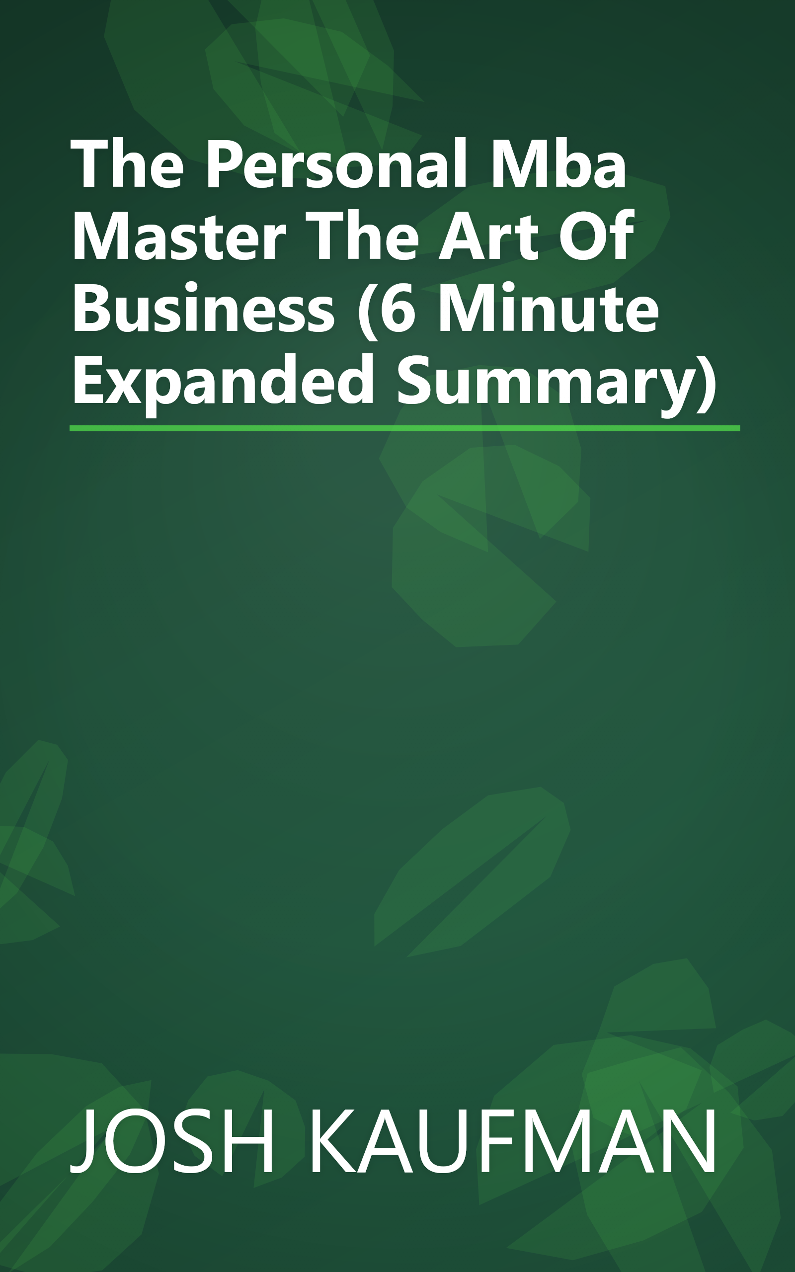 The Personal Mba  Master The Art Of Business (6 Minute   Expanded Summary) book cover