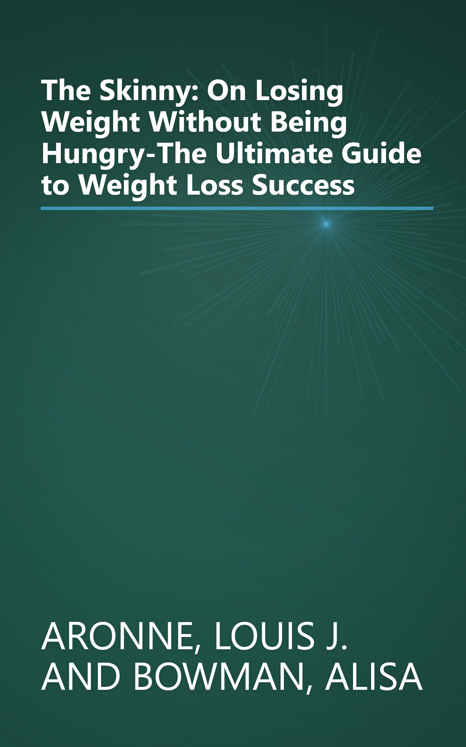 The Skinny: On Losing Weight Without Being Hungry-The Ultimate Guide to Weight Loss Success book cover