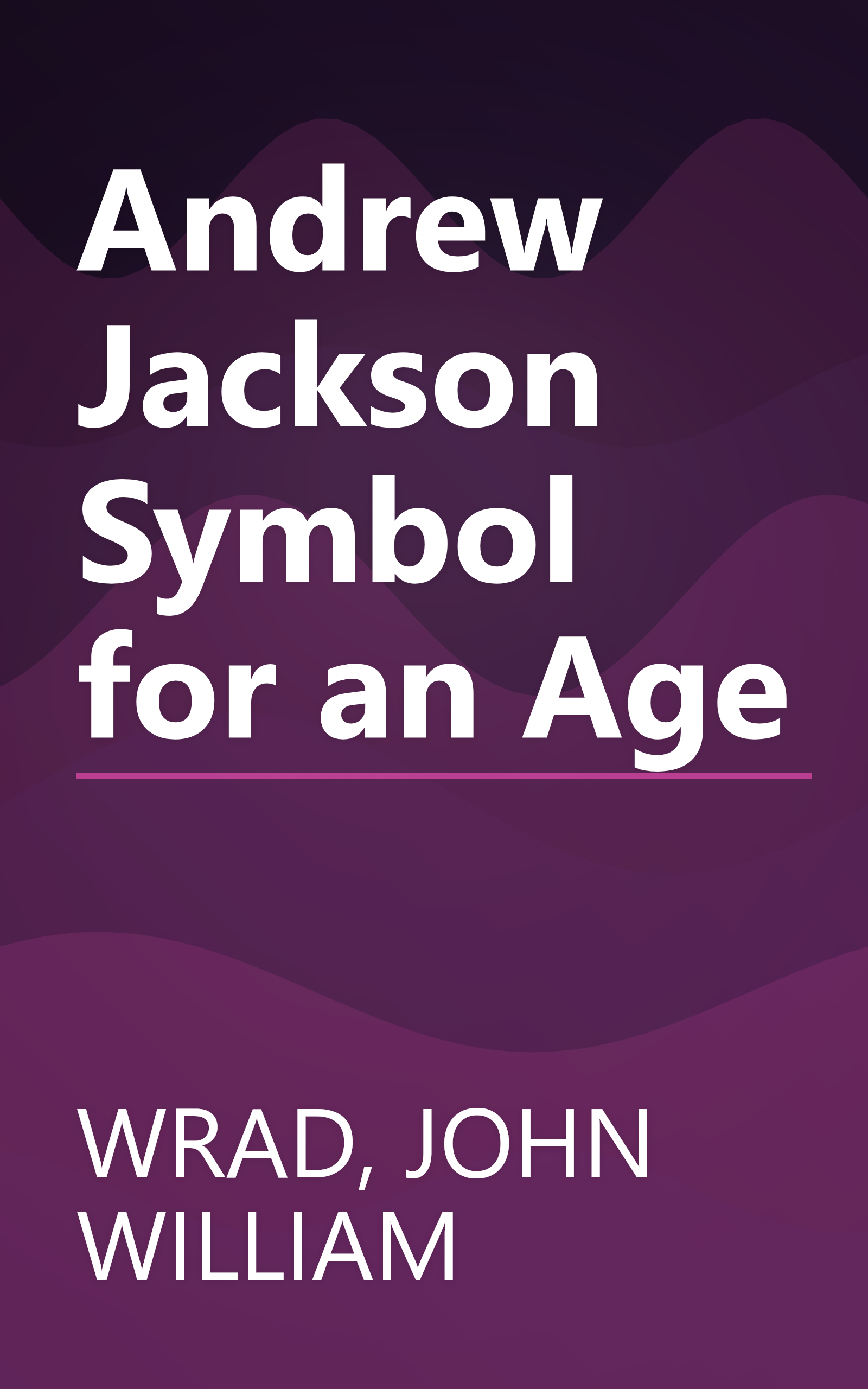 Andrew Jackson Symbol for an Age book cover