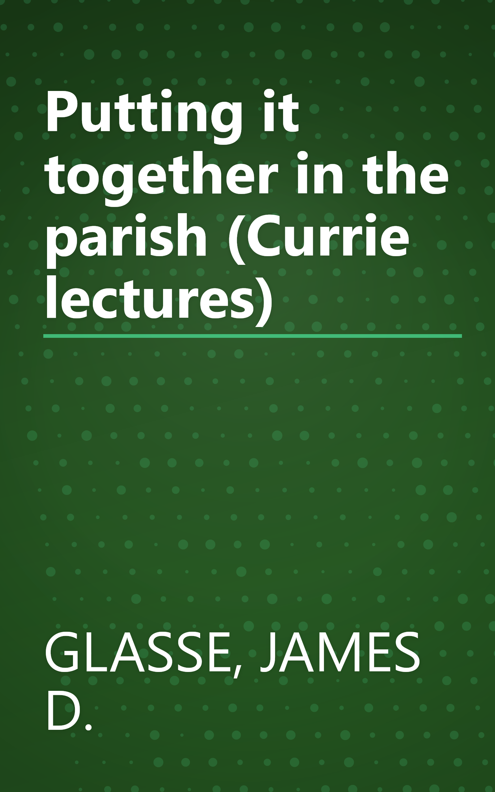 Putting it together in the parish (Currie lectures) book cover