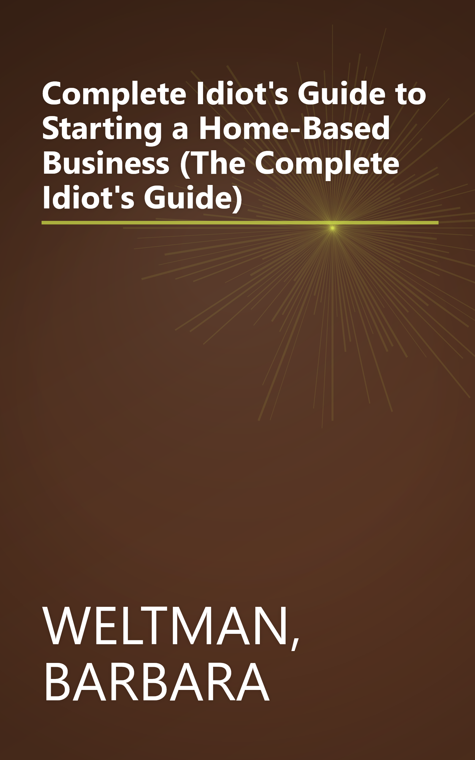 Complete Idiot's Guide to Starting a Home-Based Business (The Complete Idiot's Guide) book cover