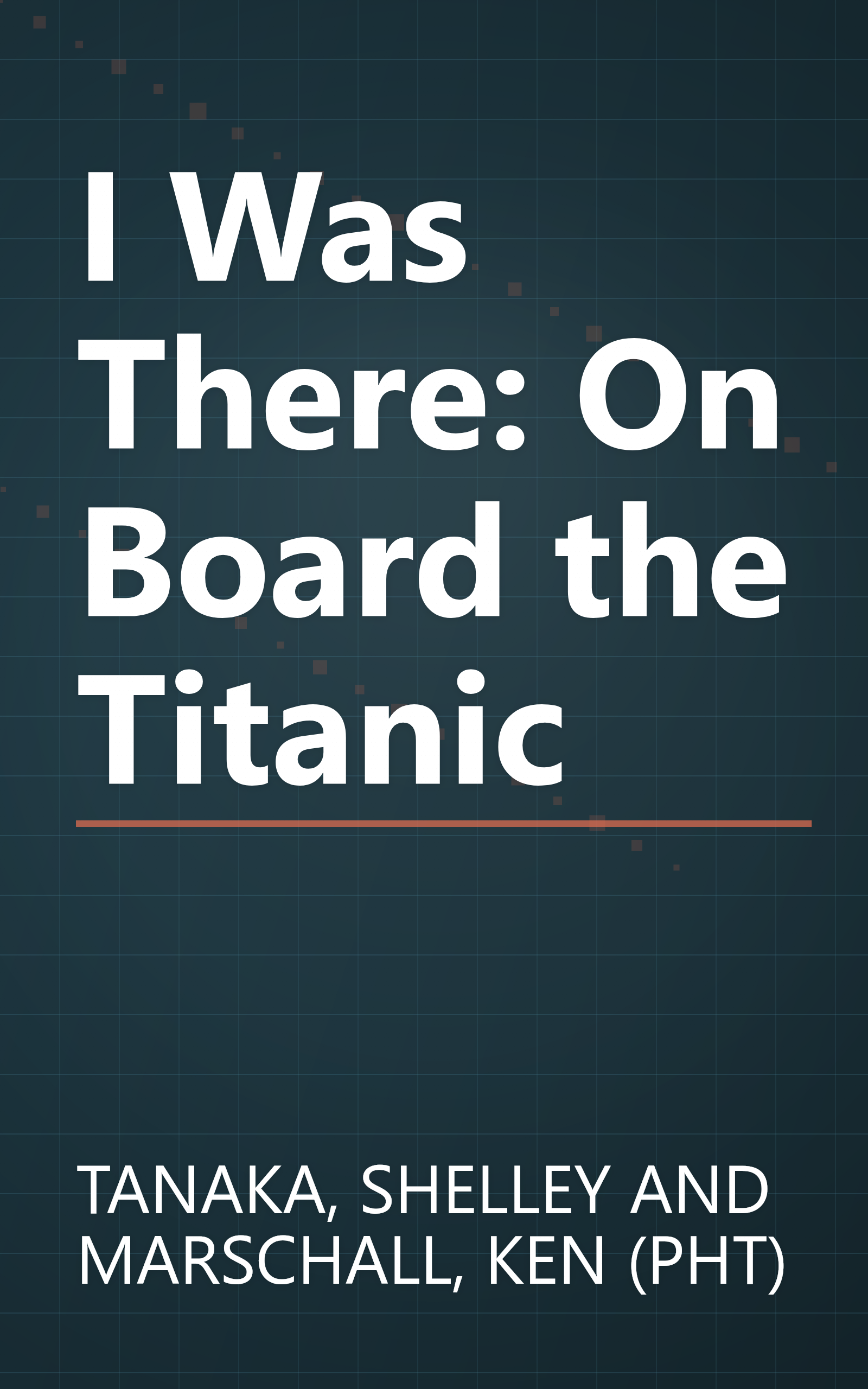 I Was There: On Board the Titanic book cover