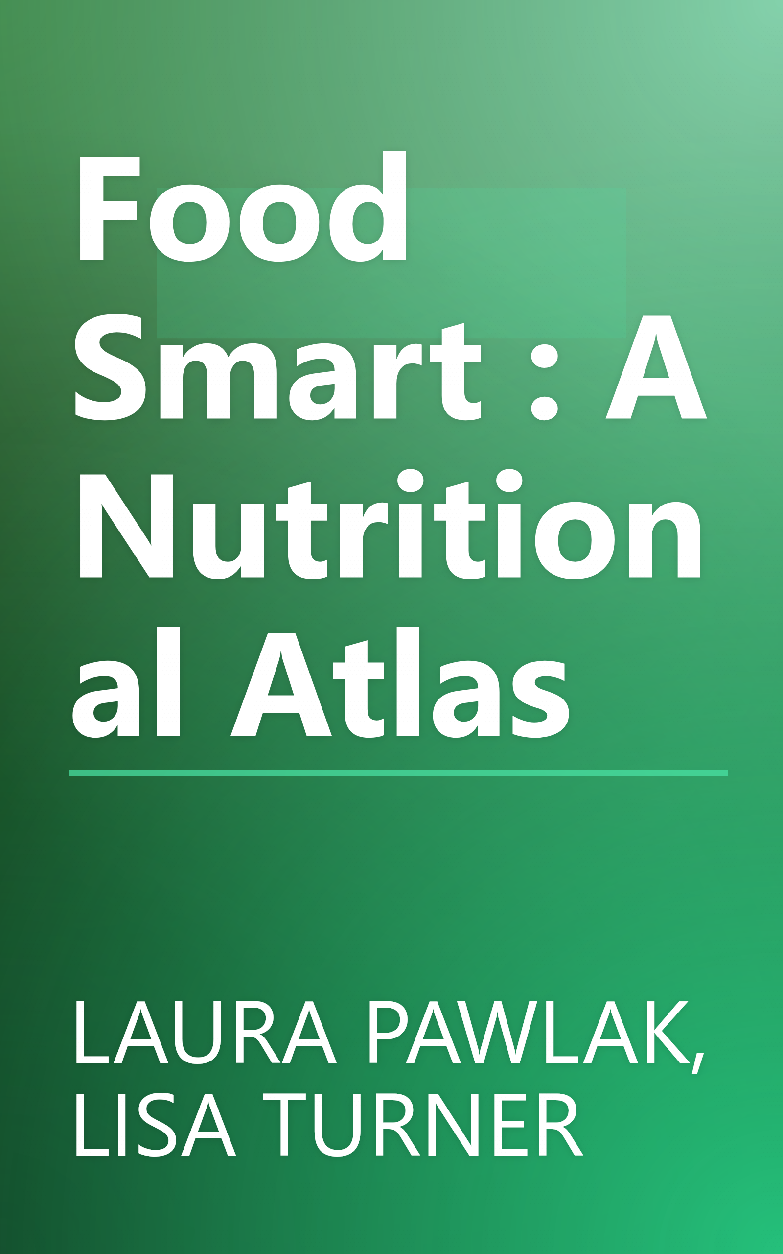 Food Smart : A Nutritional Atlas book cover