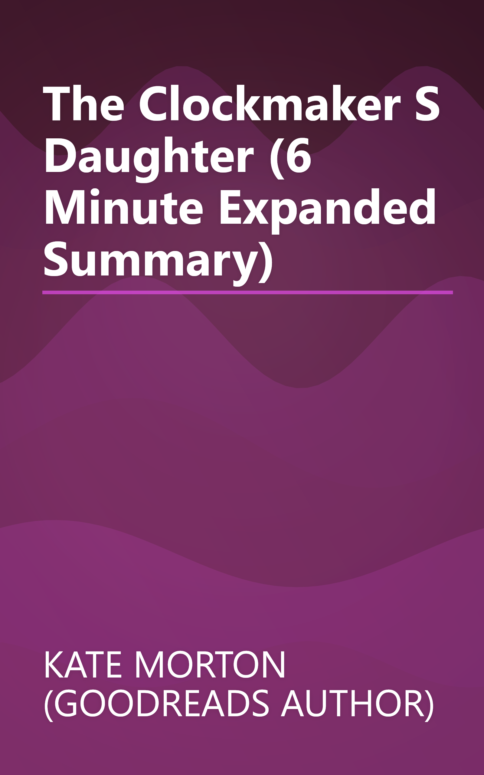 The Clockmaker S Daughter (6 Minute   Expanded Summary) book cover