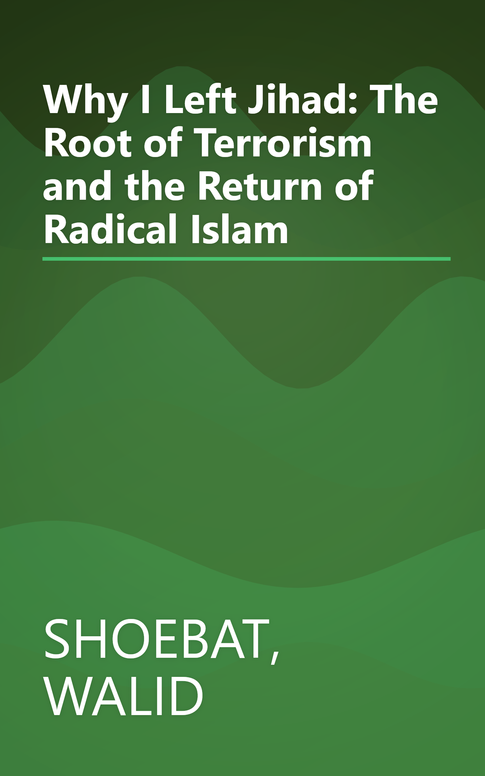 Why I Left Jihad: The Root of Terrorism and the Return of Radical Islam book cover