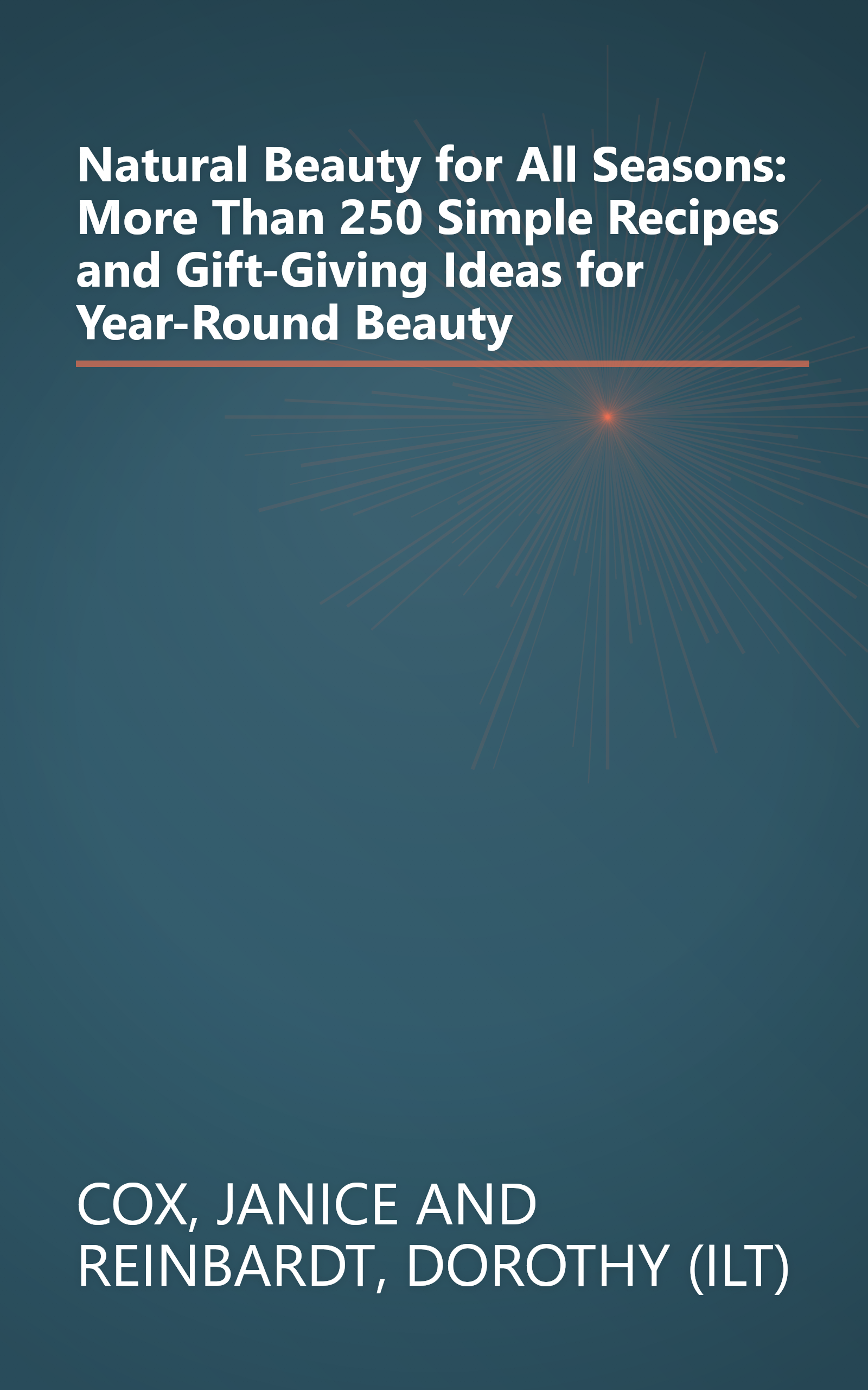 Natural Beauty for All Seasons: More Than 250 Simple Recipes and Gift-Giving Ideas for Year-Round Beauty book cover