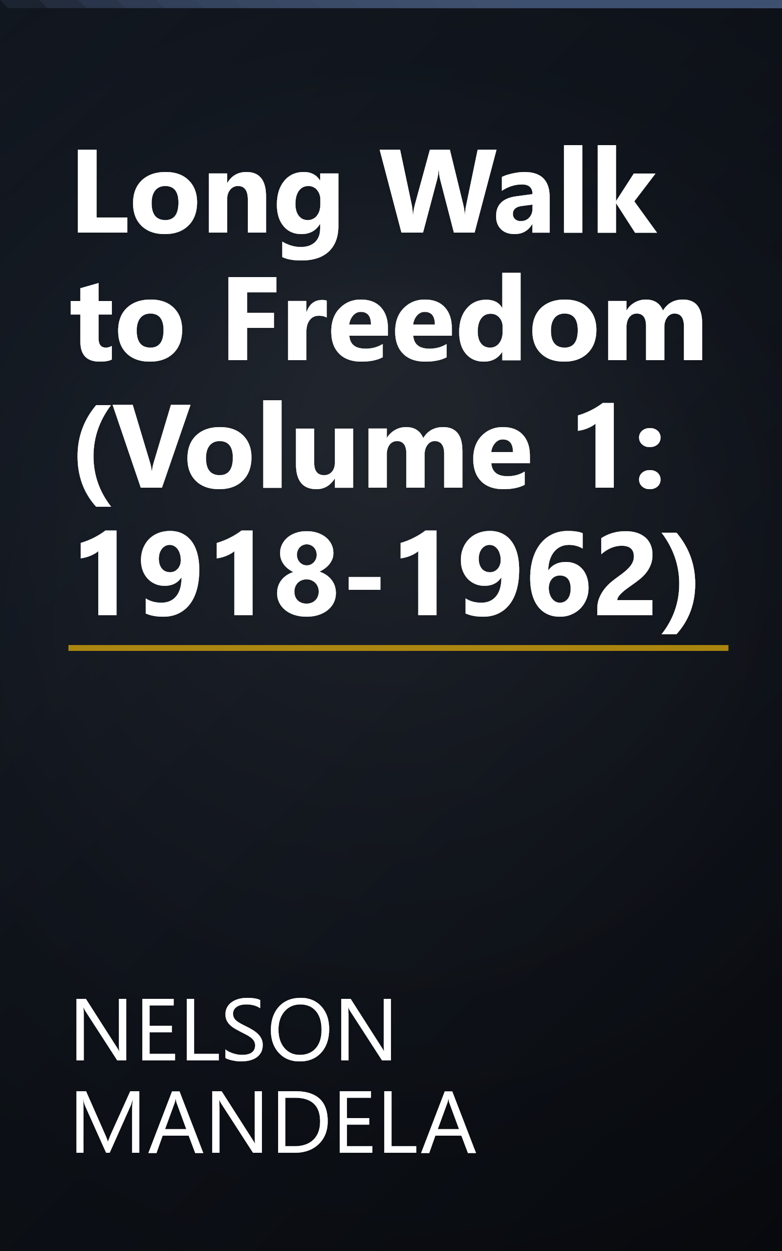 Long Walk to Freedom (Volume 1: 1918-1962) book cover