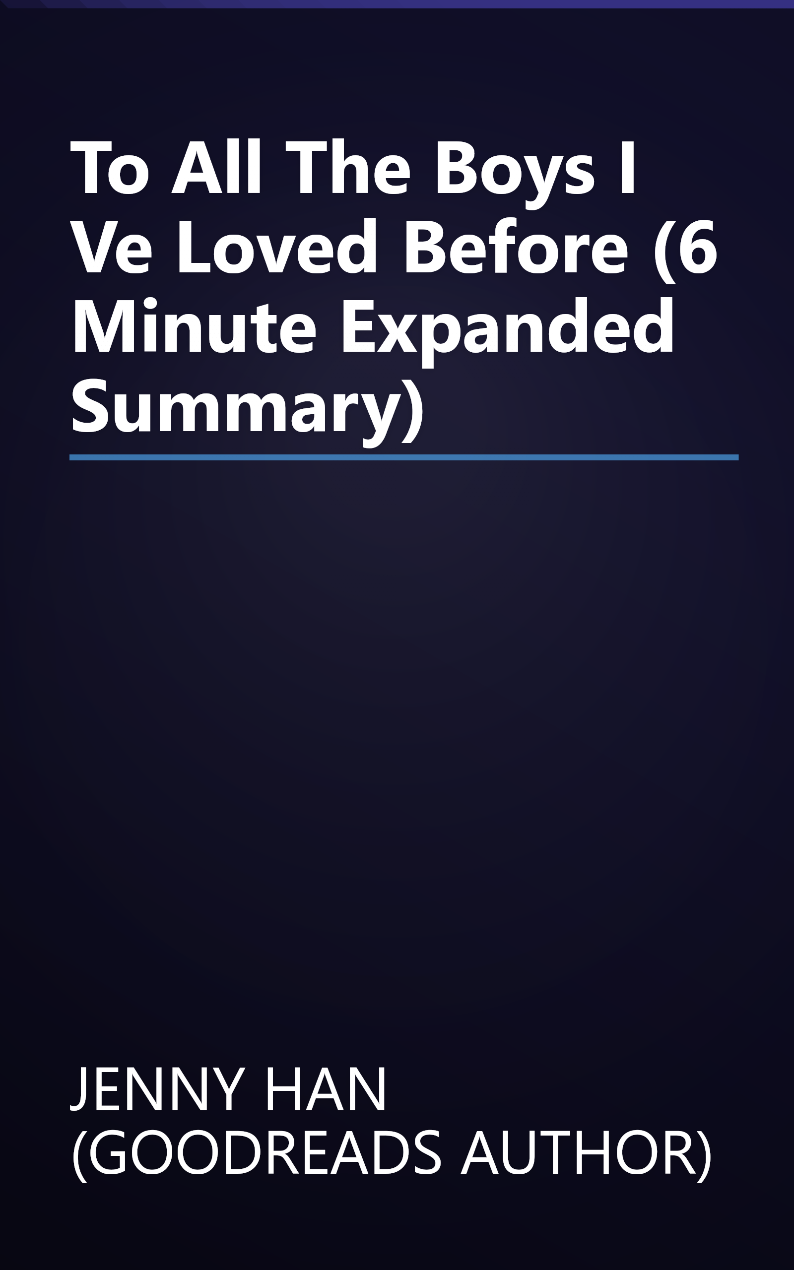 To All The Boys I Ve Loved Before (6 Minute   Expanded Summary) book cover