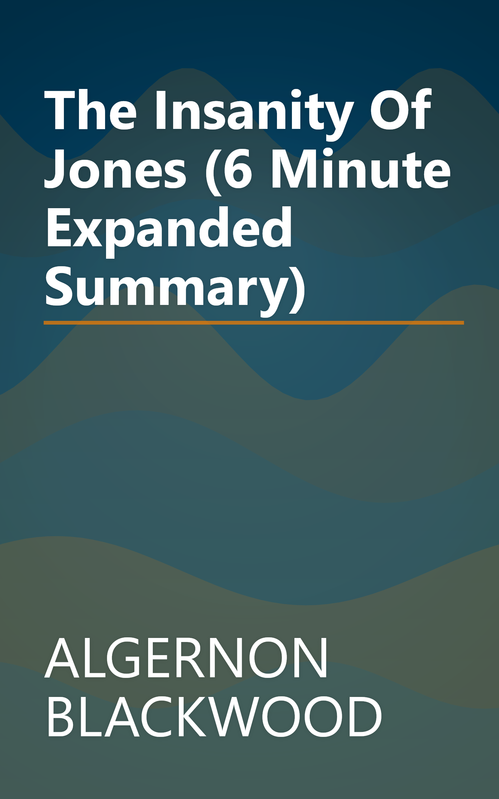 The Insanity Of Jones (6 Minute   Expanded Summary) book cover