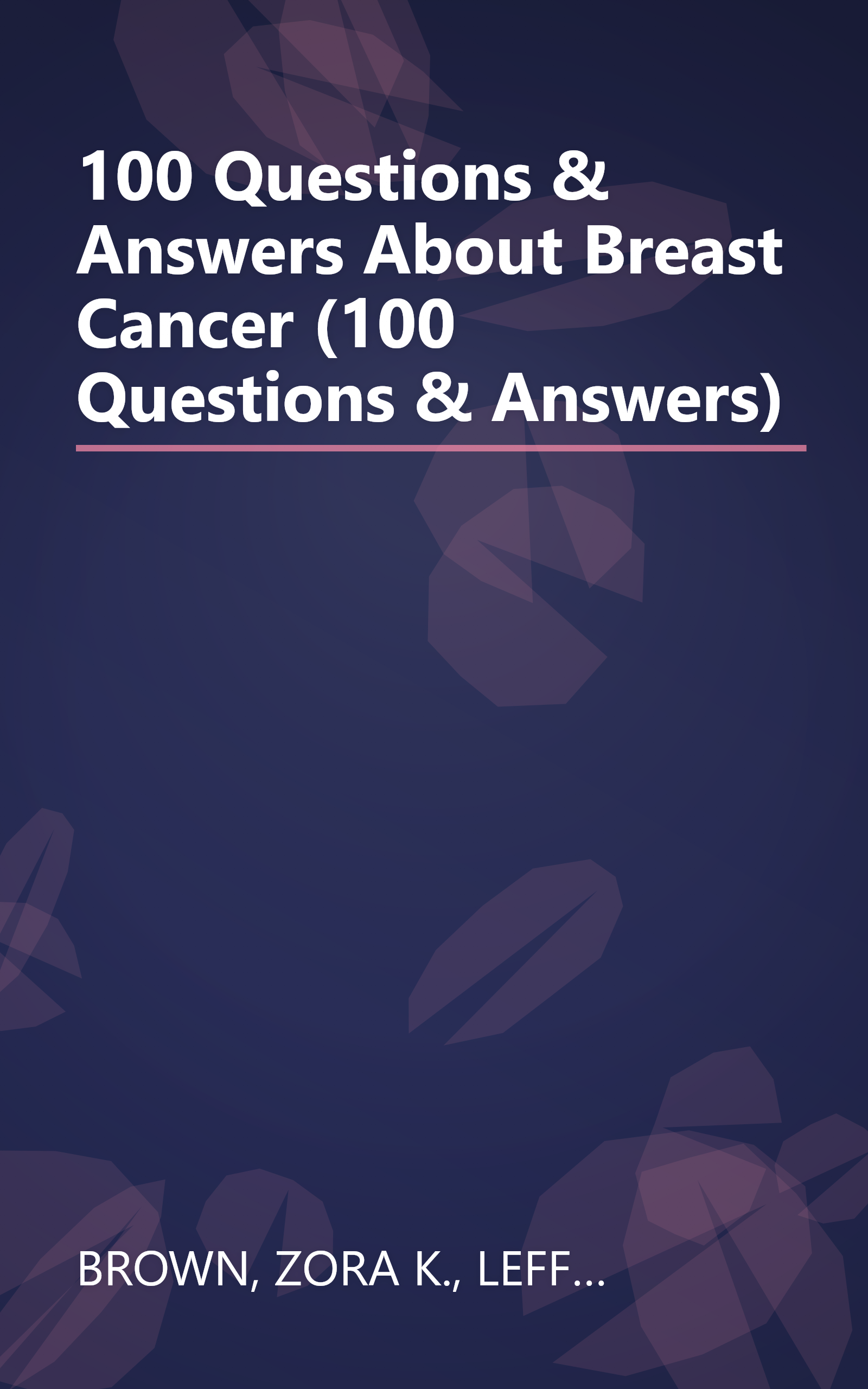 100 Questions & Answers About Breast Cancer (100 Questions & Answers) book cover