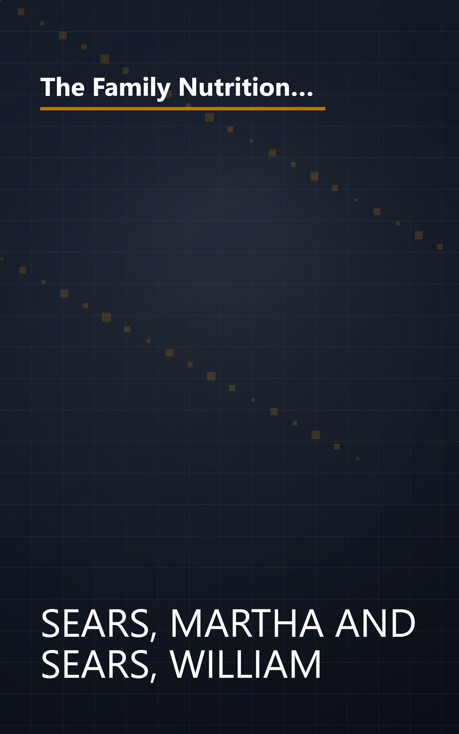 The Family Nutrition Book: Everything You Need to Know About Feeding Your Children - From Birth through Adolescence book cover