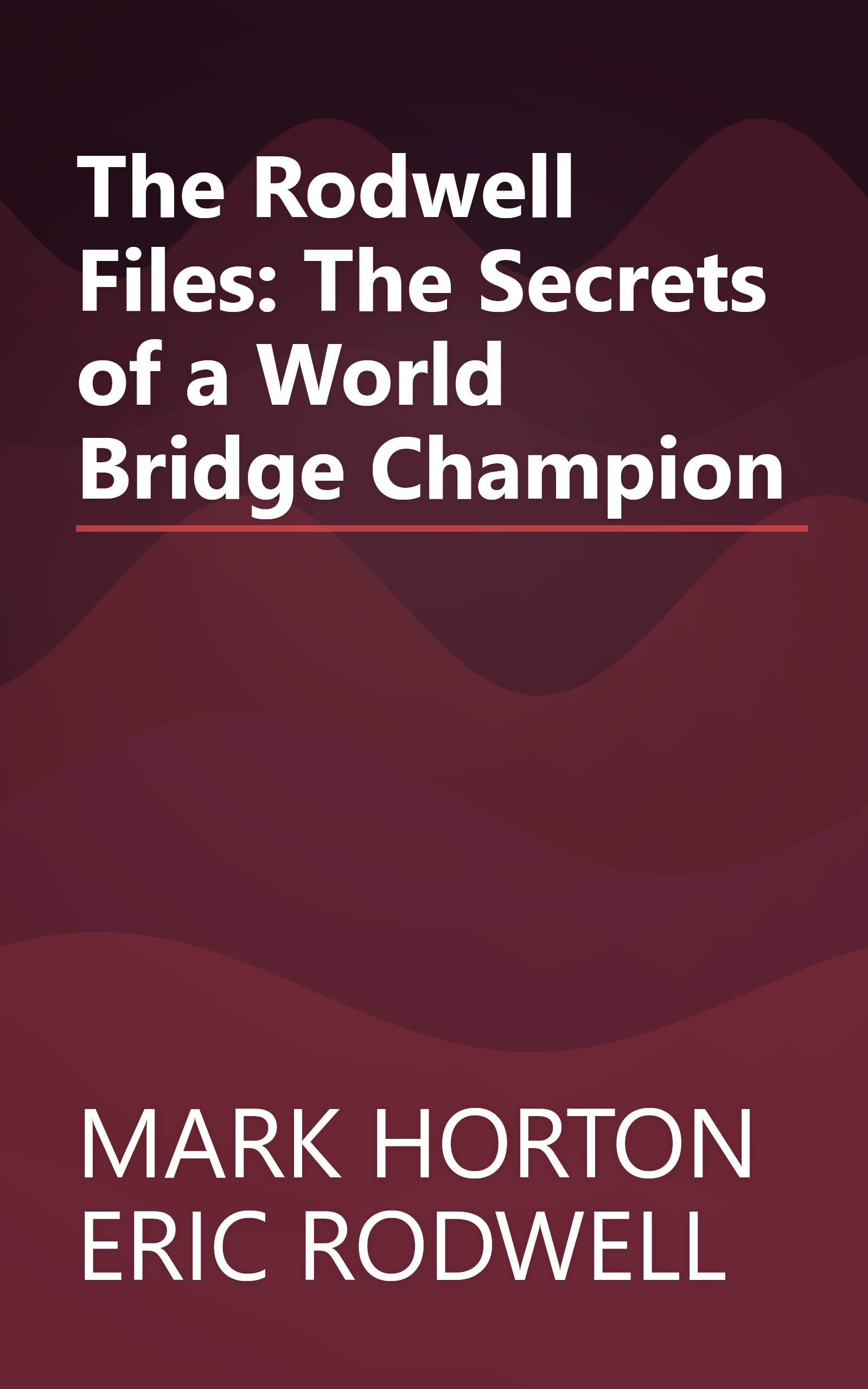 The Rodwell Files: The Secrets of a World Bridge Champion book cover