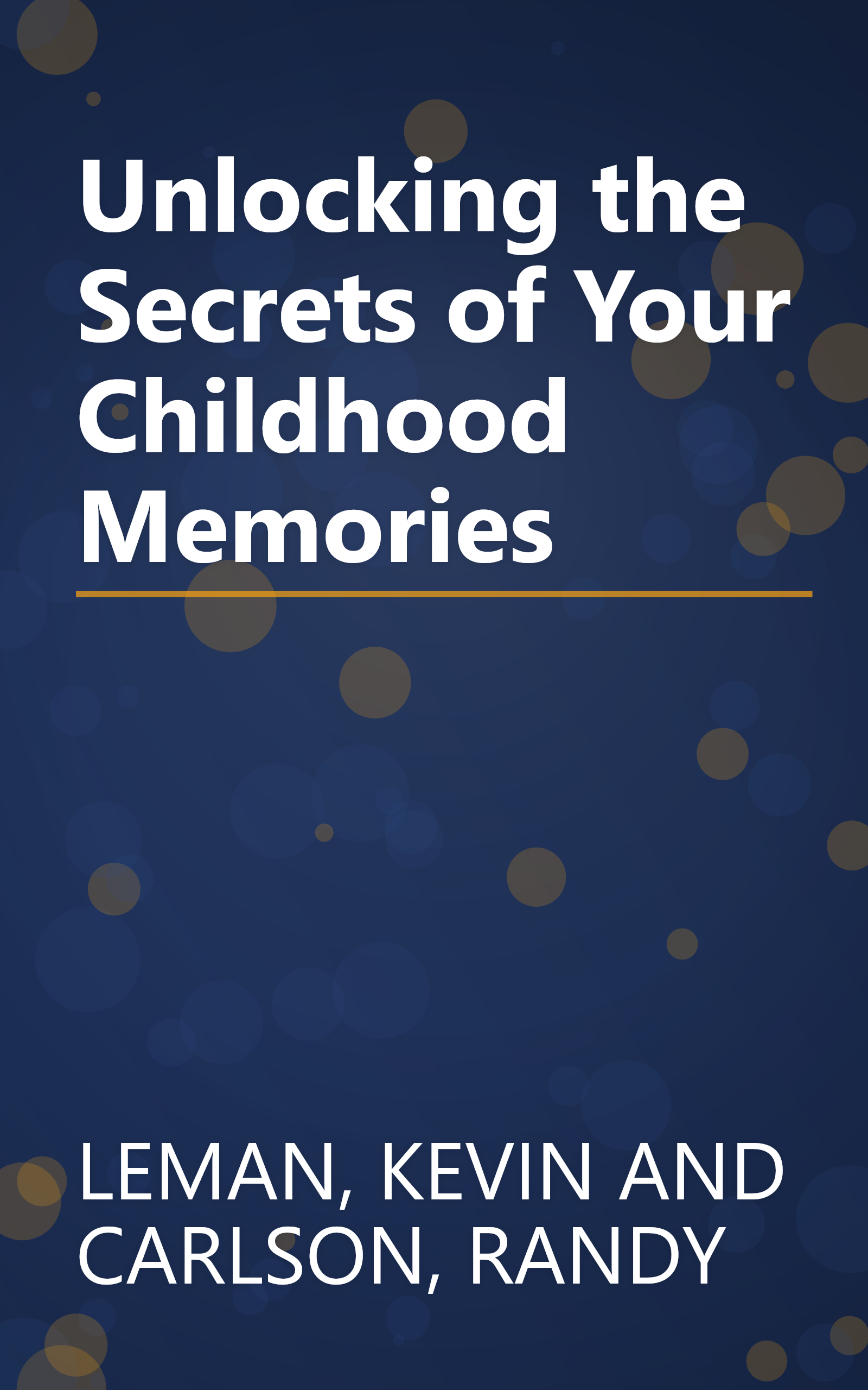 Unlocking the Secrets of Your Childhood Memories book cover