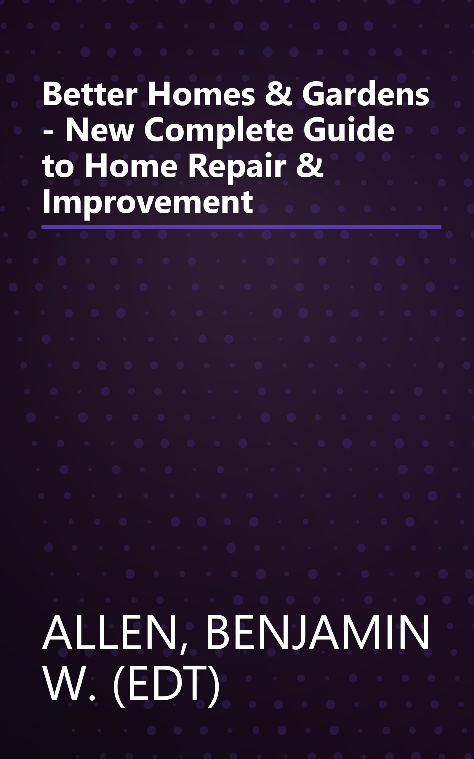 Better Homes & Gardens - New Complete Guide to Home Repair & Improvement book cover