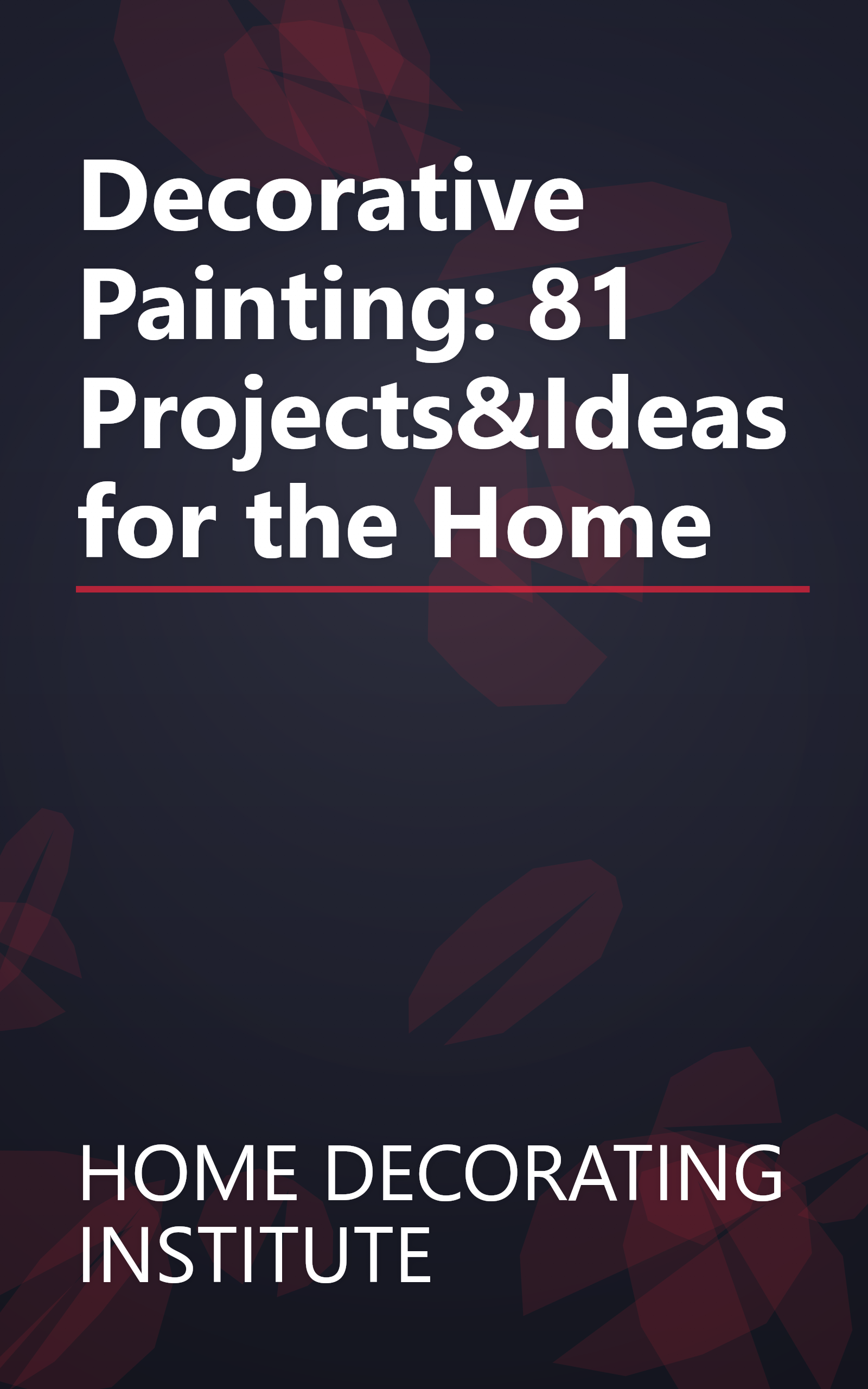 Decorative Painting: 81 Projects&Ideas for the Home book cover
