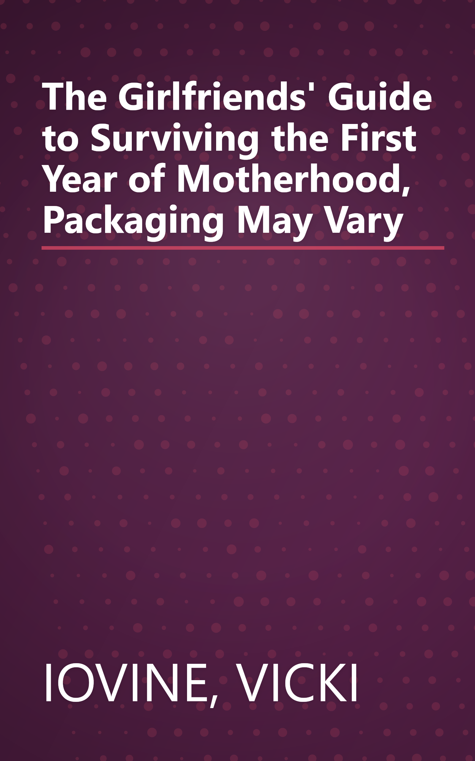 The Girlfriends' Guide to Surviving the First Year of Motherhood, Packaging May Vary book cover