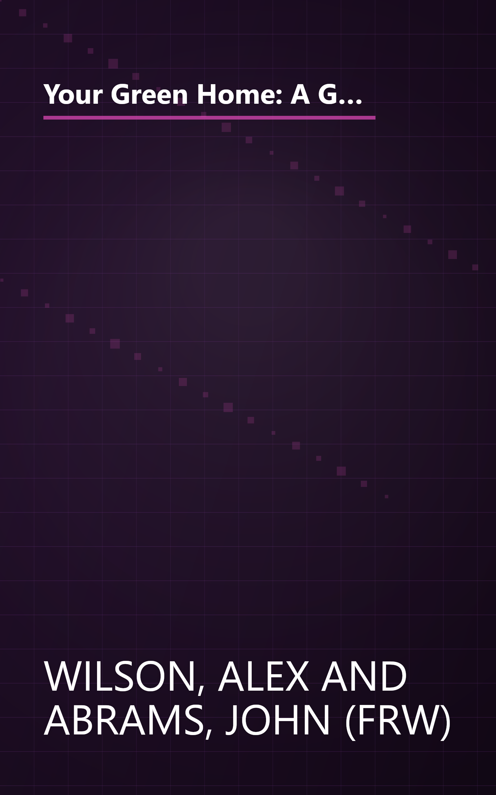 Your Green Home: A Guide to Planning a Healthy, Environmentally Friendly New Home (Mother Earth News Wiser Living Series) book cover