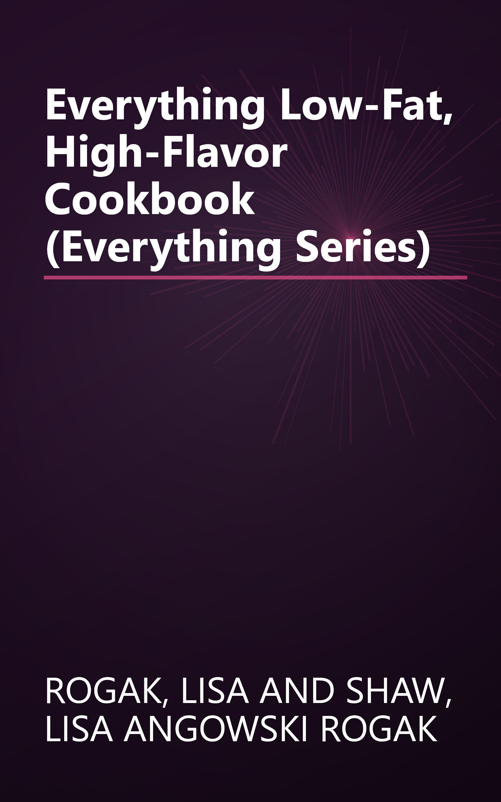 Everything Low-Fat, High-Flavor Cookbook (Everything Series) book cover