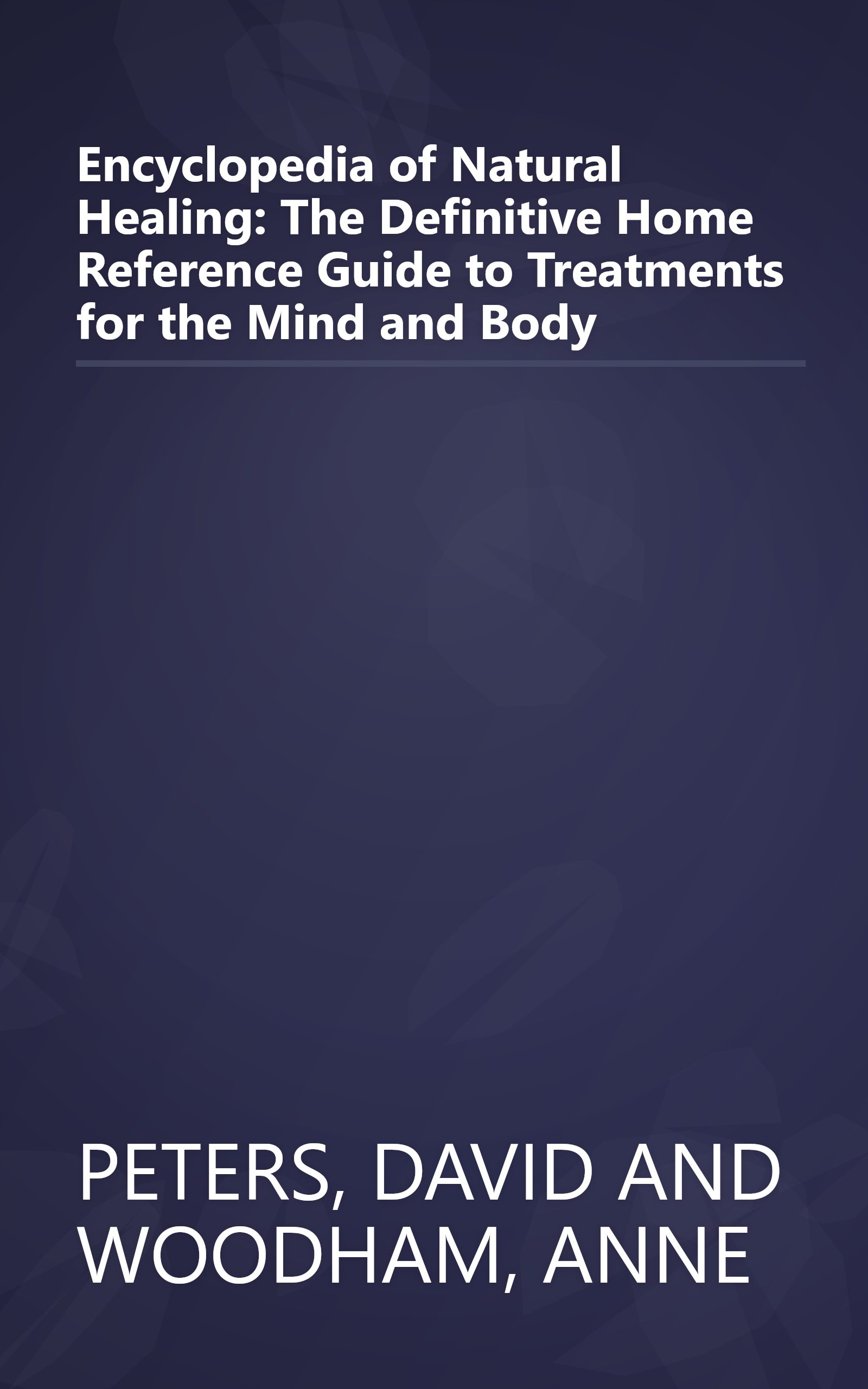 Encyclopedia of Natural Healing: The Definitive Home Reference Guide to Treatments for the Mind and Body book cover