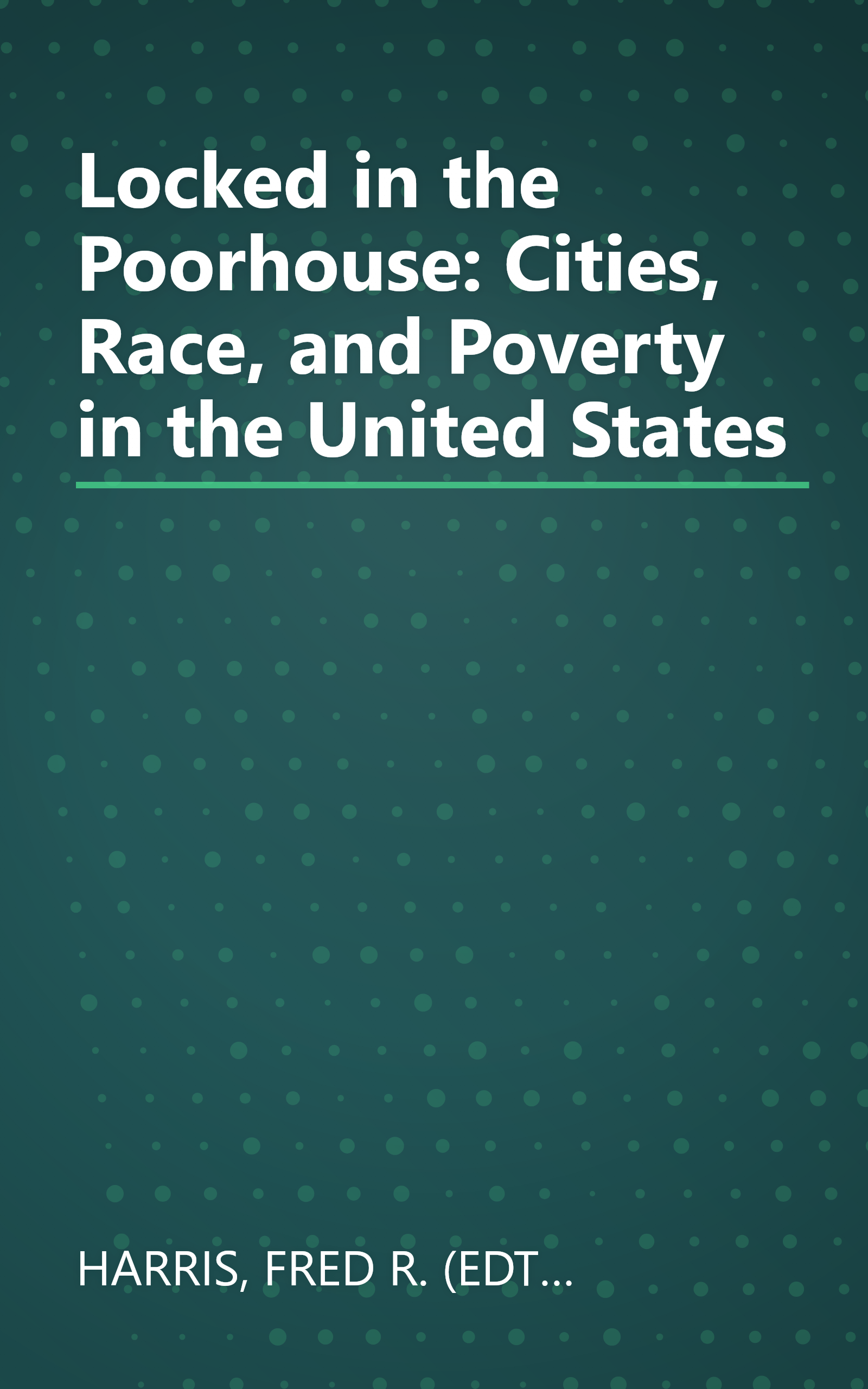 Locked in the Poorhouse: Cities, Race, and Poverty in the United States book cover