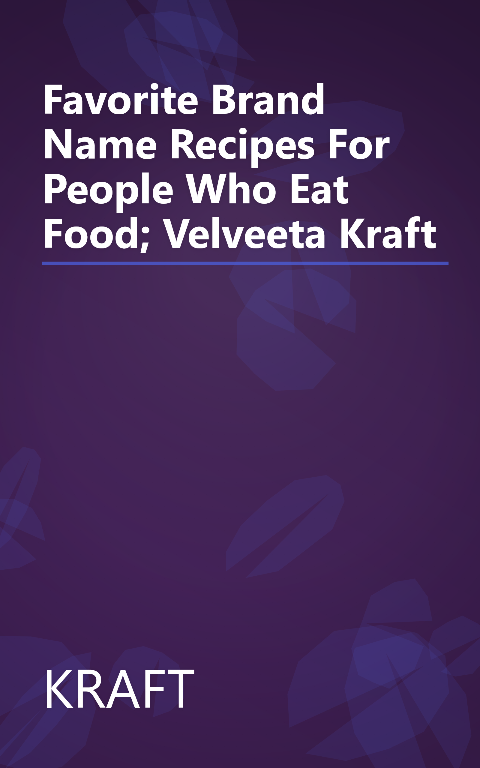Favorite Brand Name Recipes For People Who Eat Food; Velveeta Kraft book cover