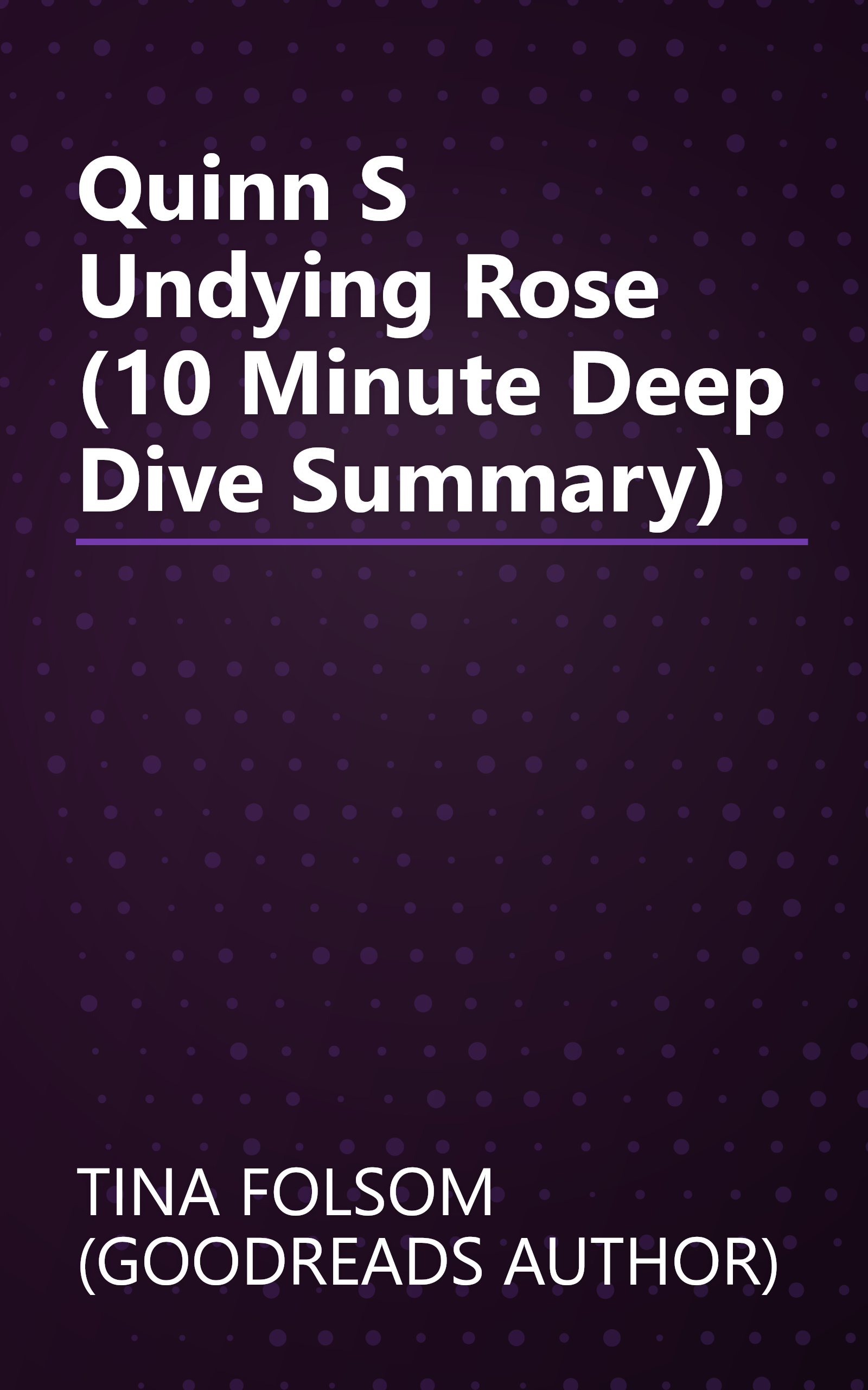 Quinn S Undying Rose (10 Minute   Deep Dive Summary) book cover