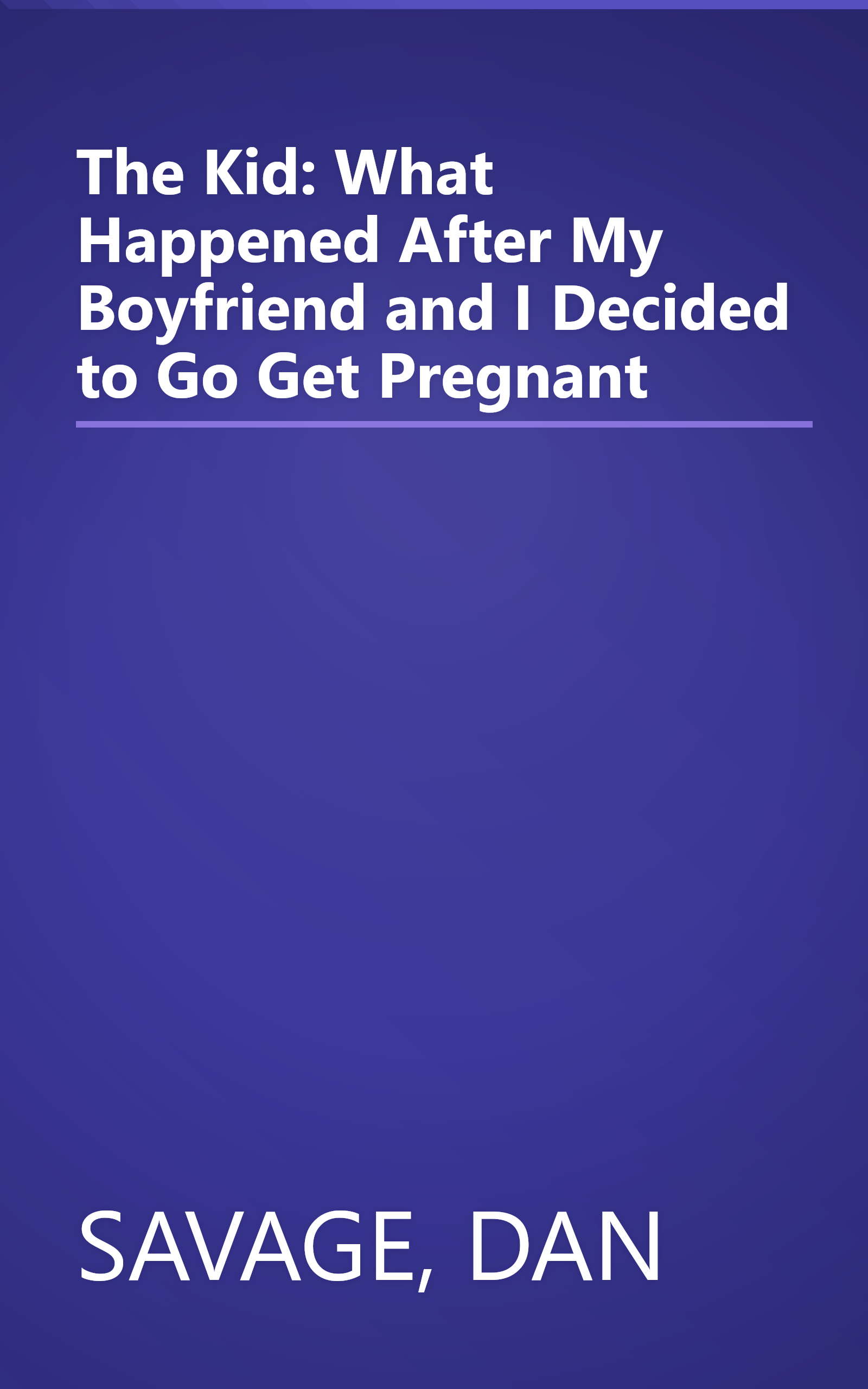 The Kid: What Happened After My Boyfriend and I Decided to Go Get Pregnant book cover