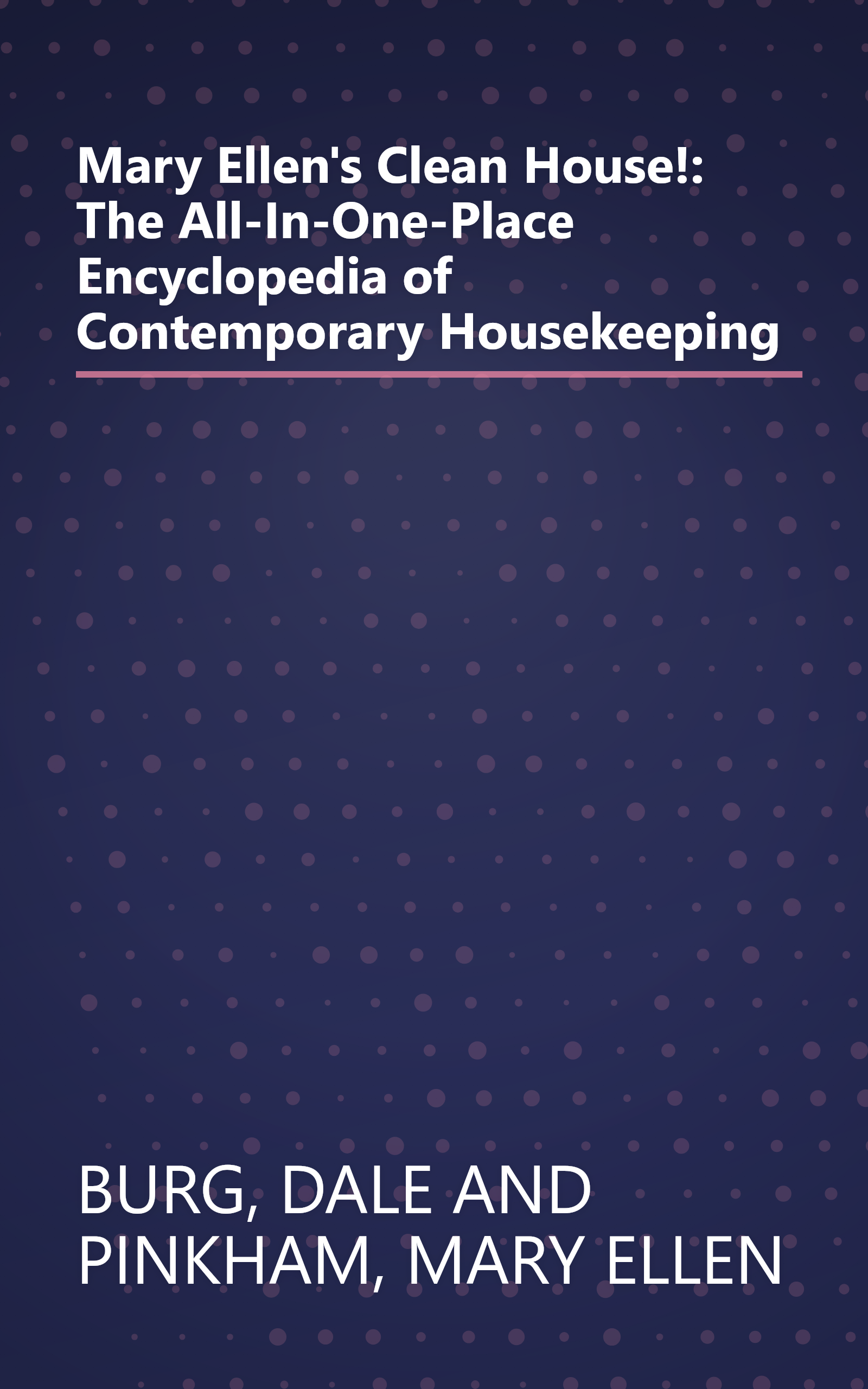 Mary Ellen's Clean House!: The All-In-One-Place Encyclopedia of Contemporary Housekeeping book cover