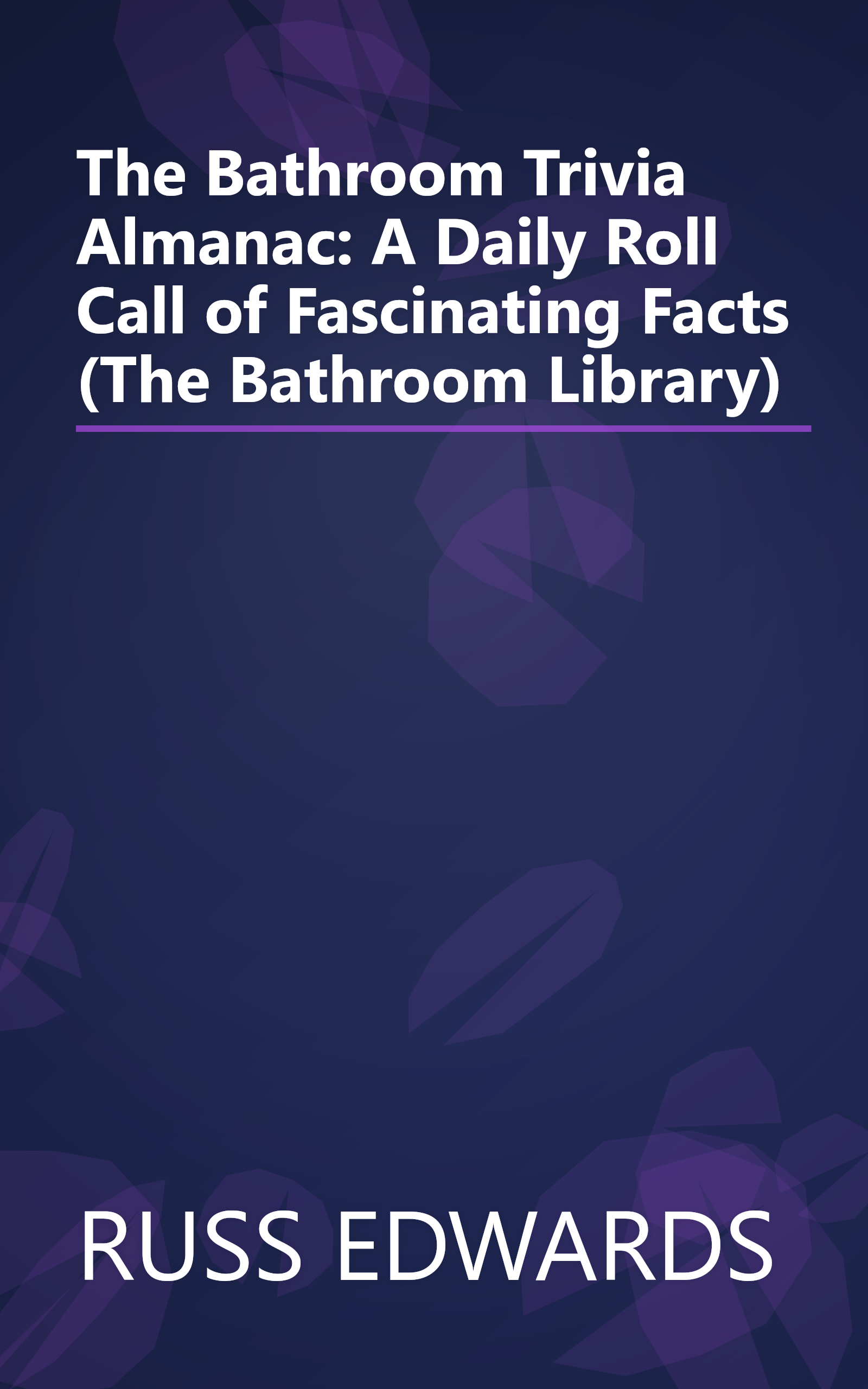 The Bathroom Trivia Almanac: A Daily Roll Call of Fascinating Facts (The Bathroom Library) book cover