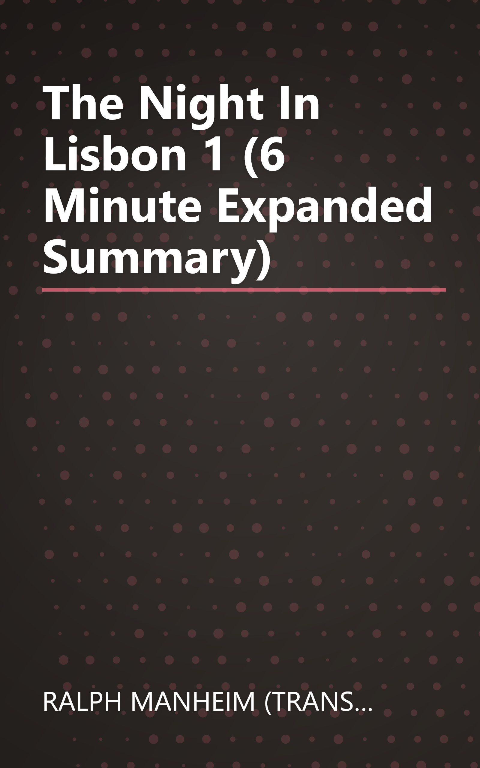 The Night In Lisbon 1 (6 Minute   Expanded Summary) book cover