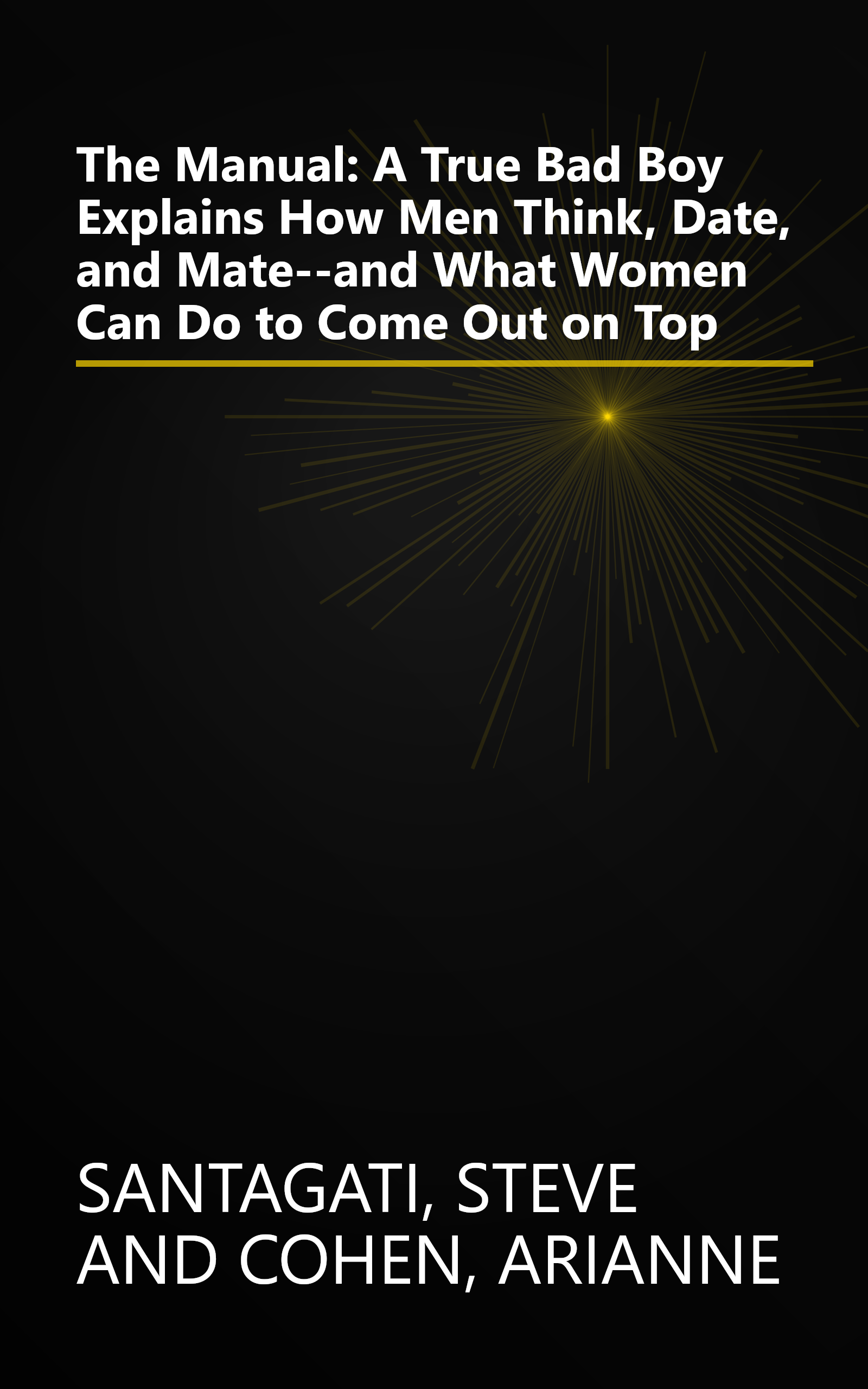 The Manual: A True Bad Boy Explains How Men Think, Date, and Mate--and What Women Can Do to Come Out on Top book cover