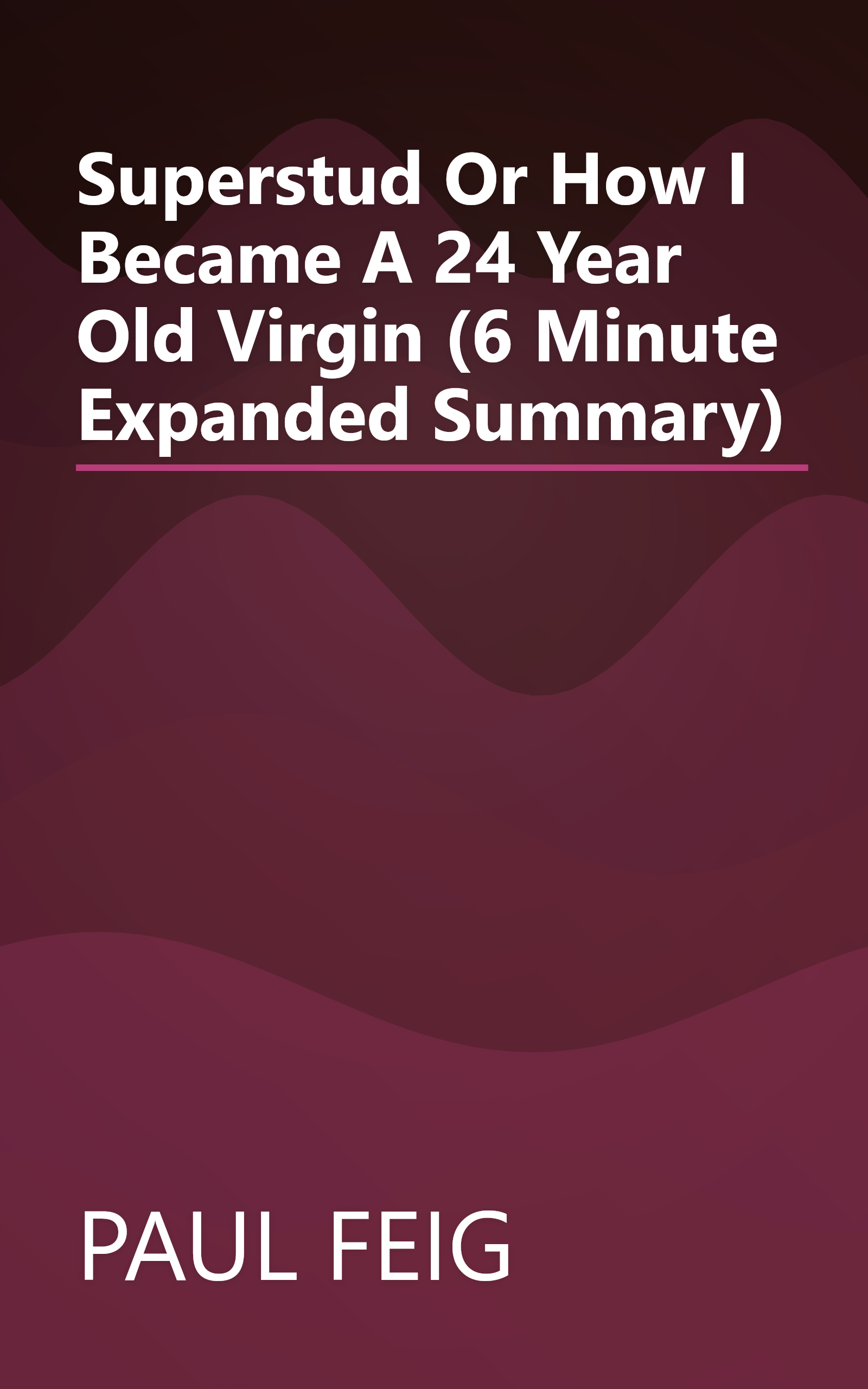 Superstud  Or How I Became A 24 Year Old Virgin (6 Minute   Expanded Summary) book cover