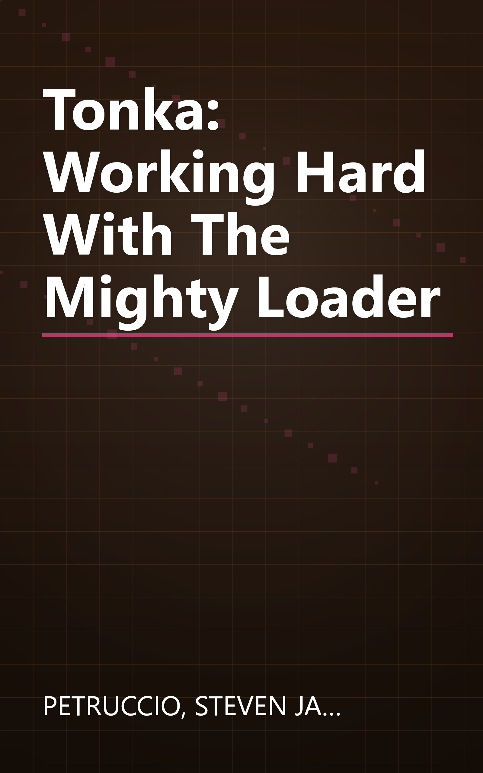 Tonka: Working Hard With The Mighty Loader book cover