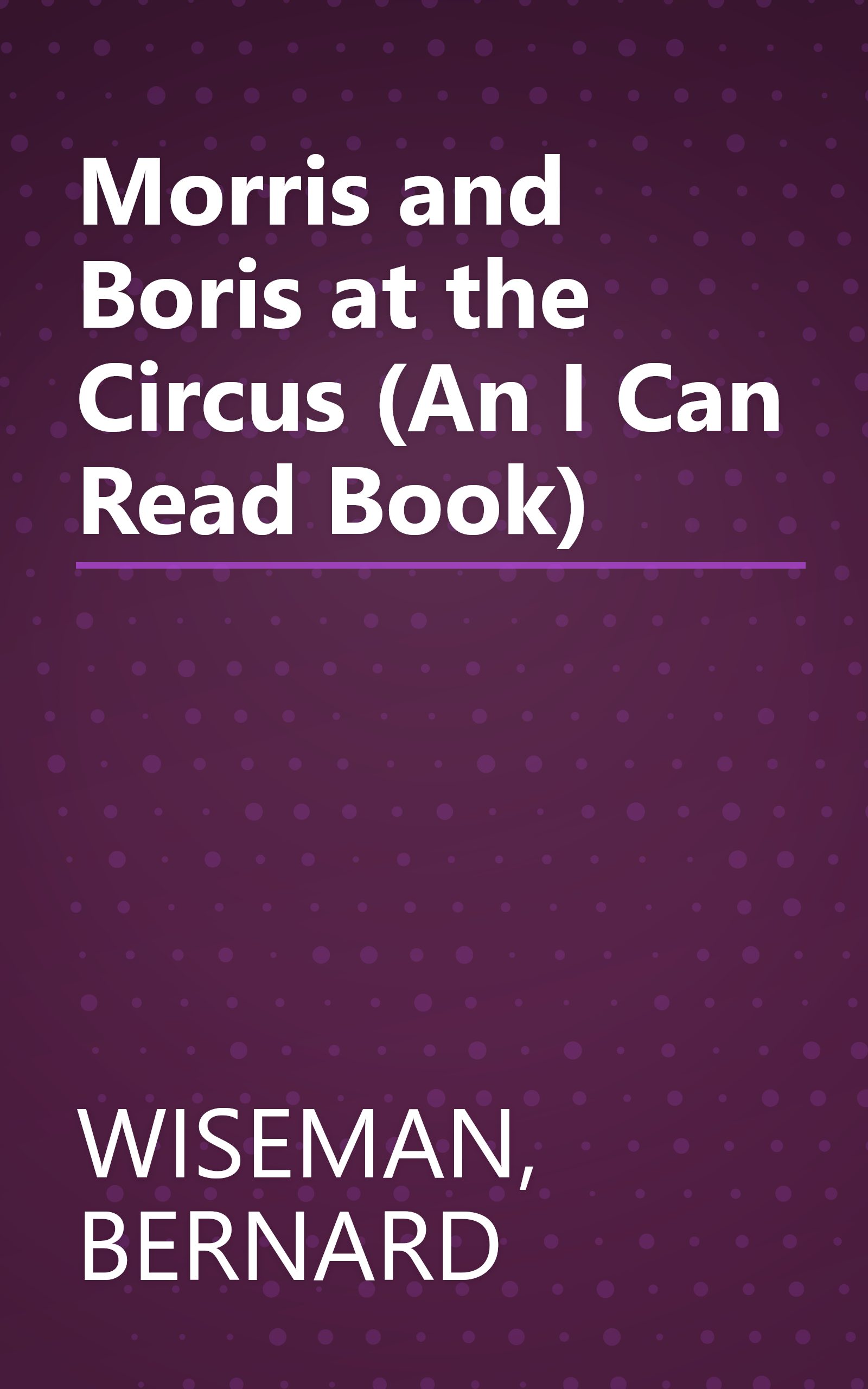 Morris and Boris at the Circus (An I Can Read Book) book cover
