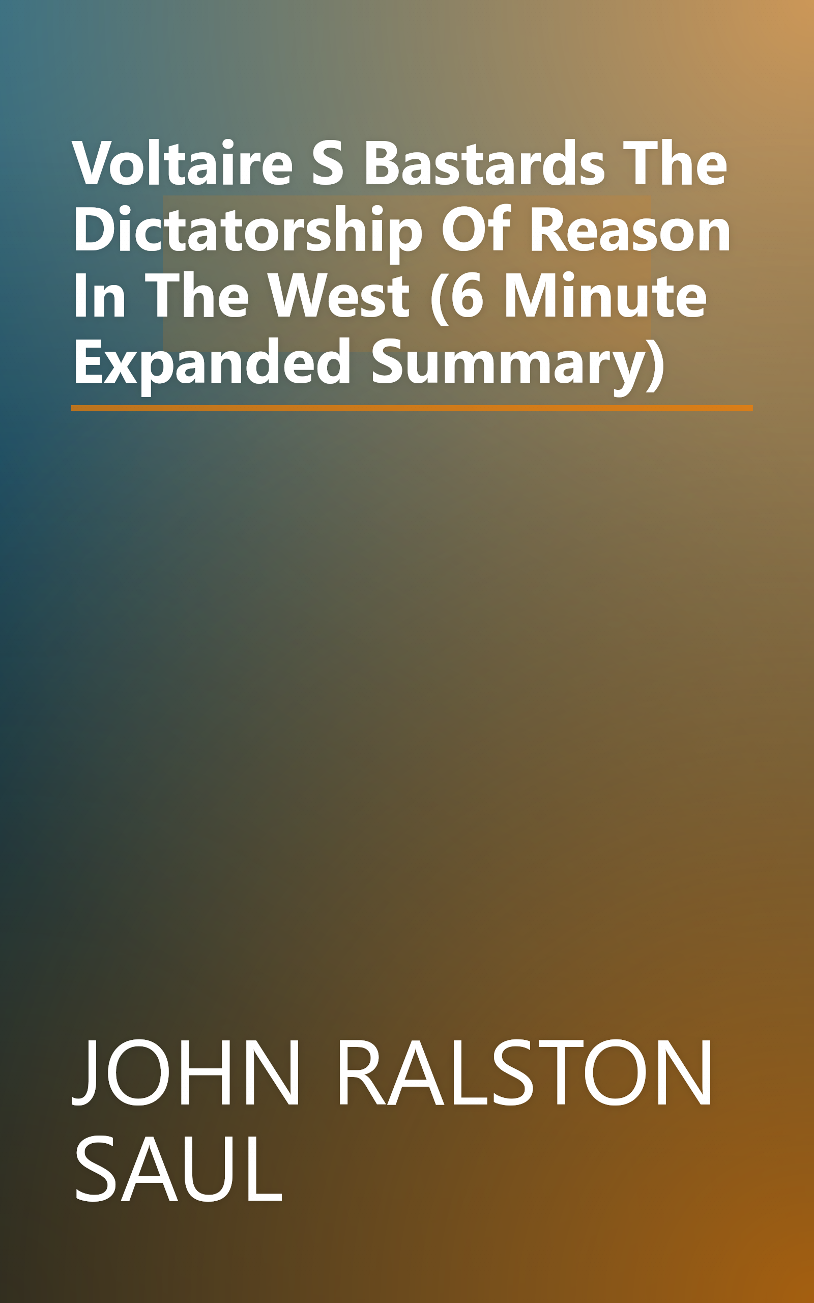 Voltaire S Bastards  The Dictatorship Of Reason In The West (6 Minute   Expanded Summary) book cover