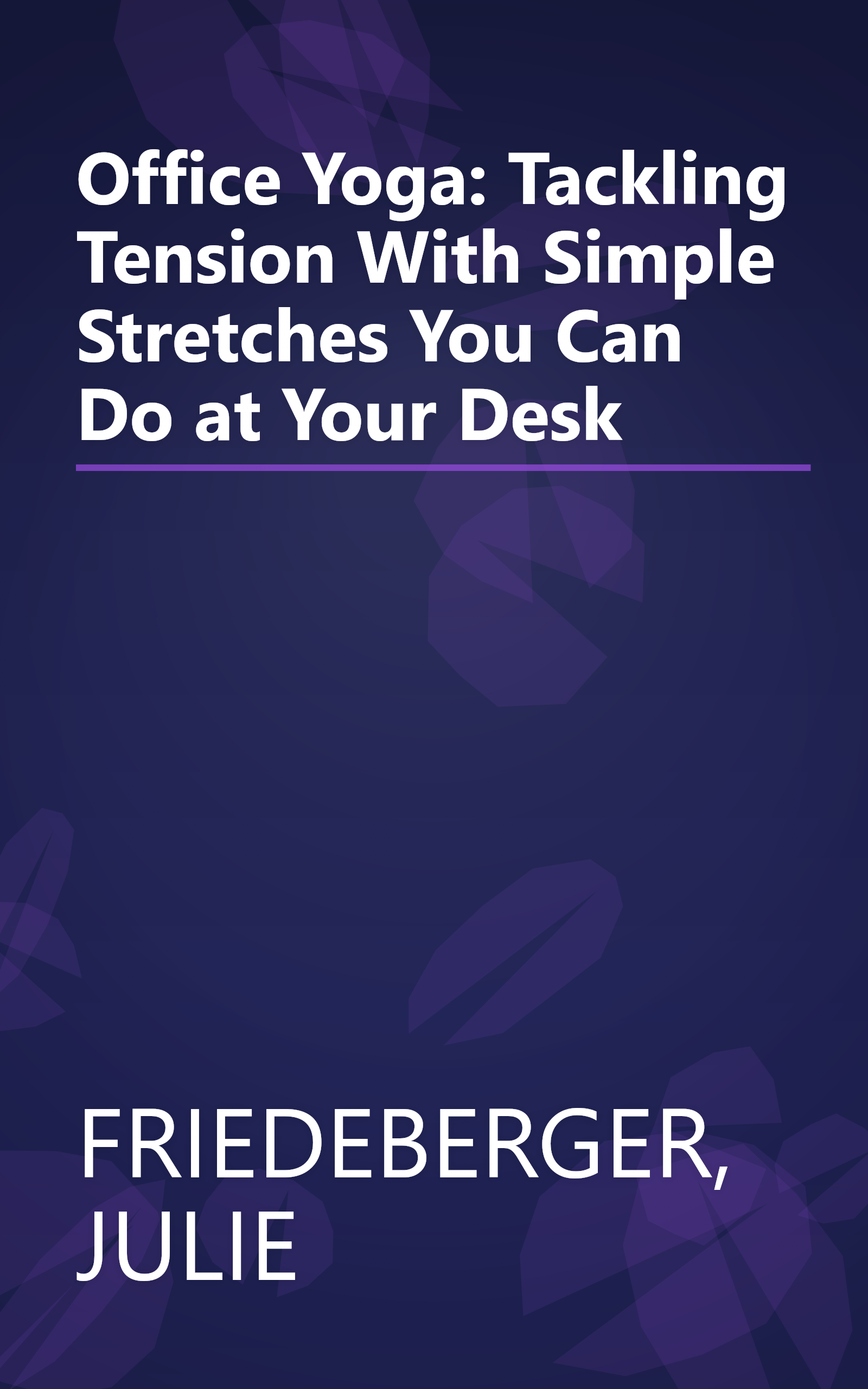 Office Yoga: Tackling Tension With Simple Stretches You Can Do at Your Desk book cover