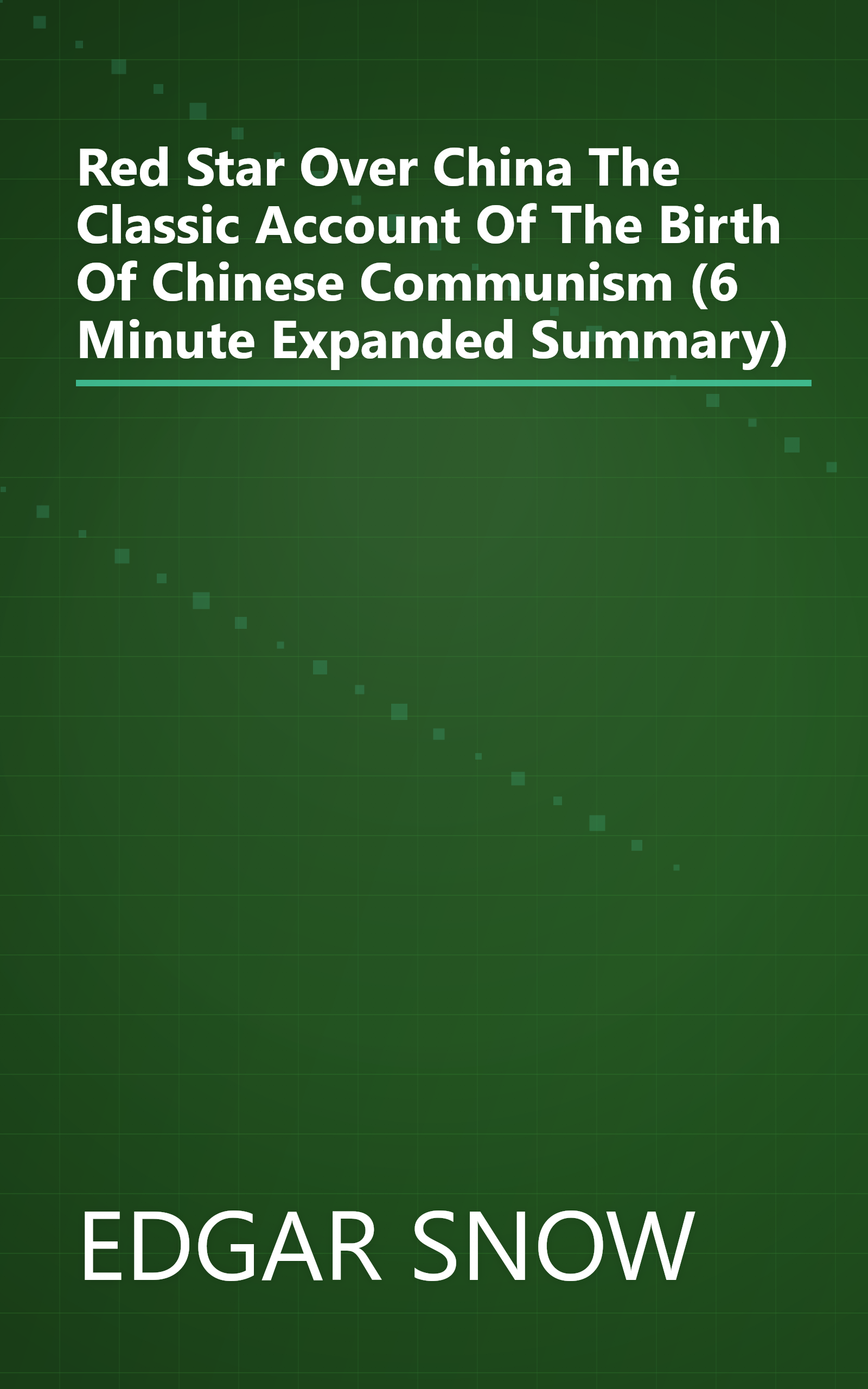 Red Star Over China  The Classic Account Of The Birth Of Chinese Communism (6 Minute   Expanded Summary) book cover