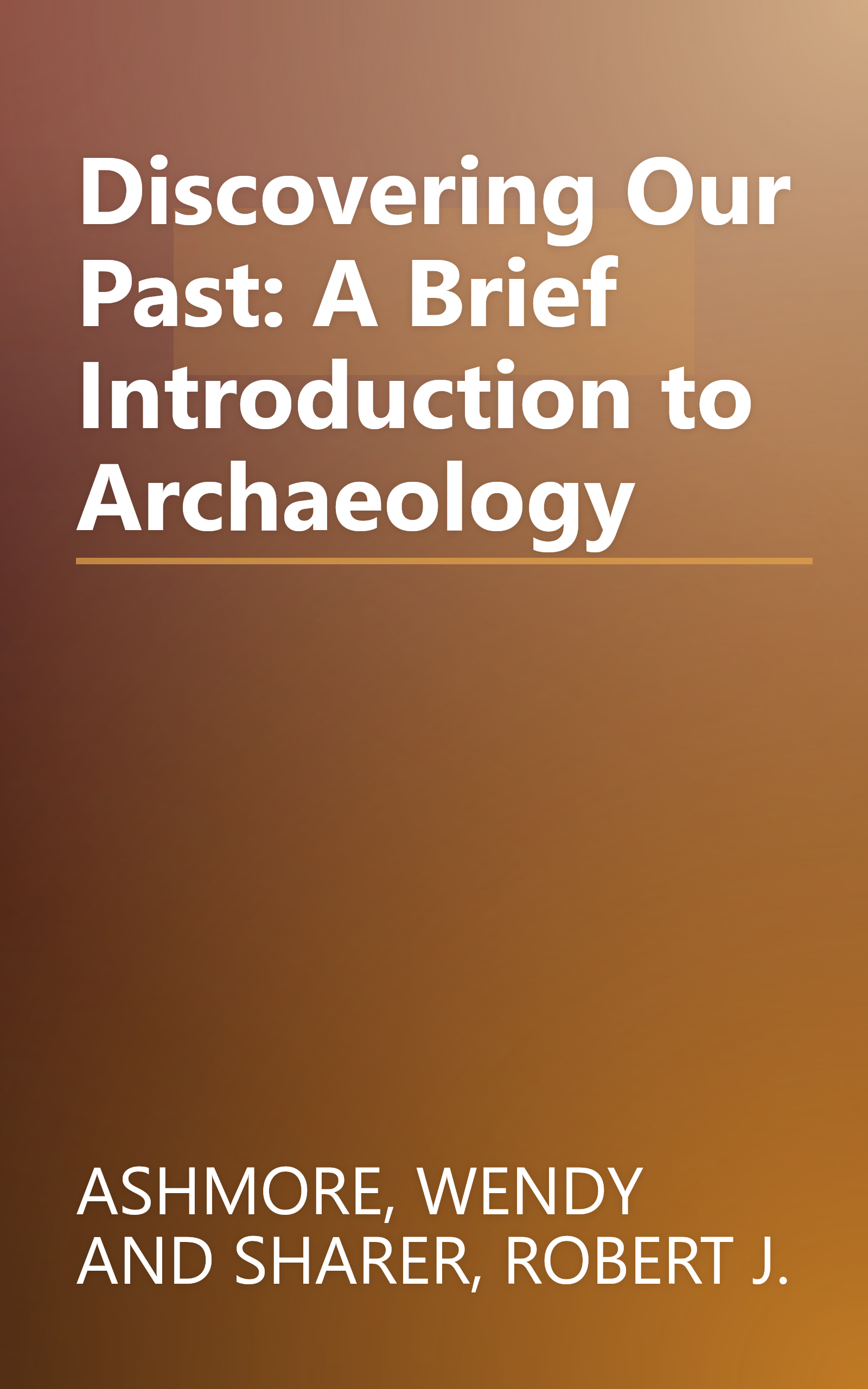 Discovering Our Past: A Brief Introduction to Archaeology book cover