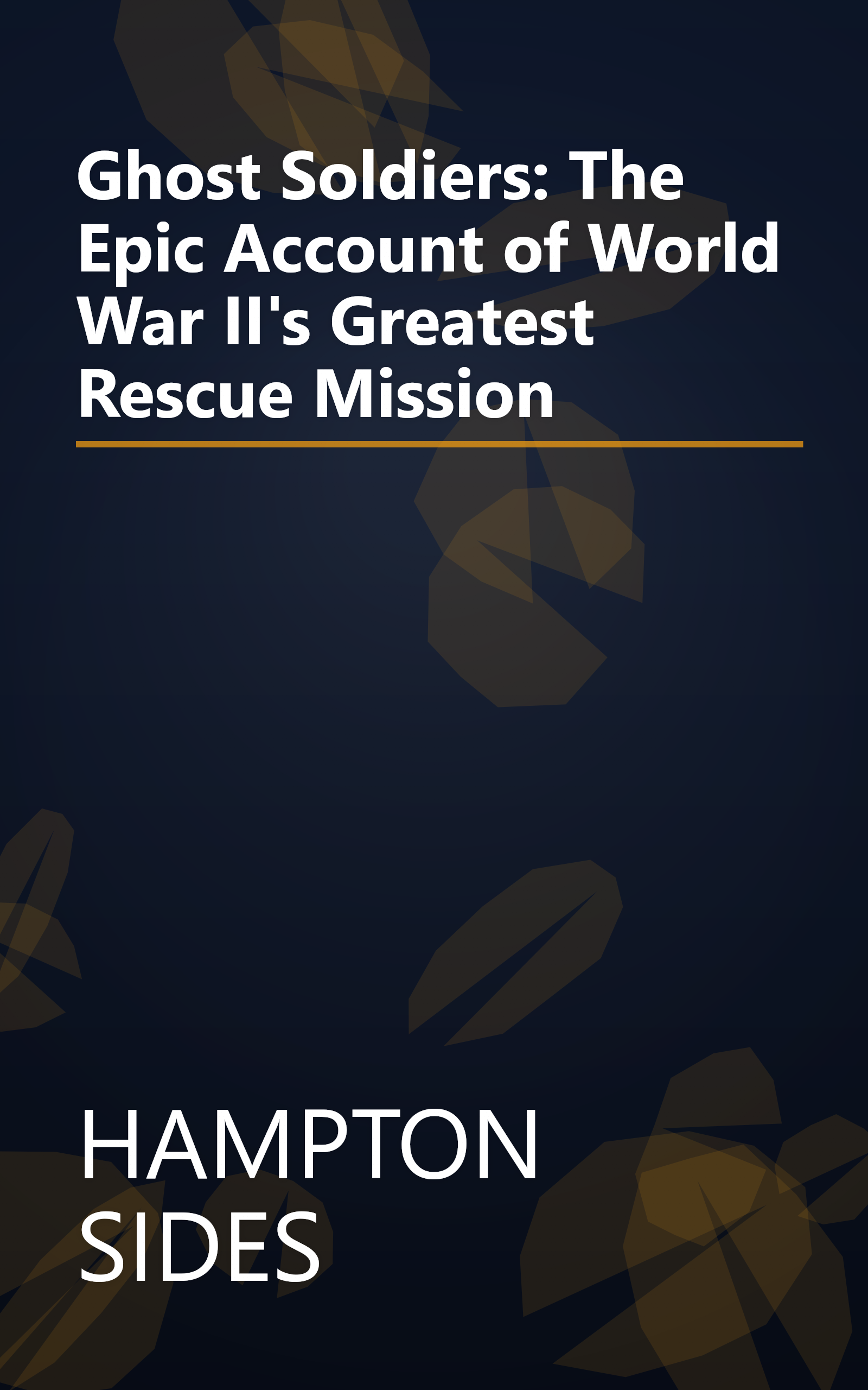 Ghost Soldiers: The Epic Account of World War II's Greatest Rescue Mission book cover