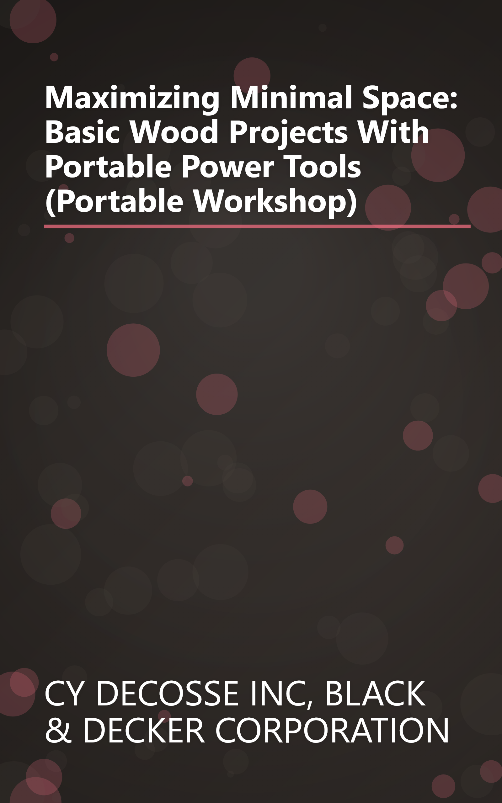 Maximizing Minimal Space: Basic Wood Projects With Portable Power Tools (Portable Workshop) book cover