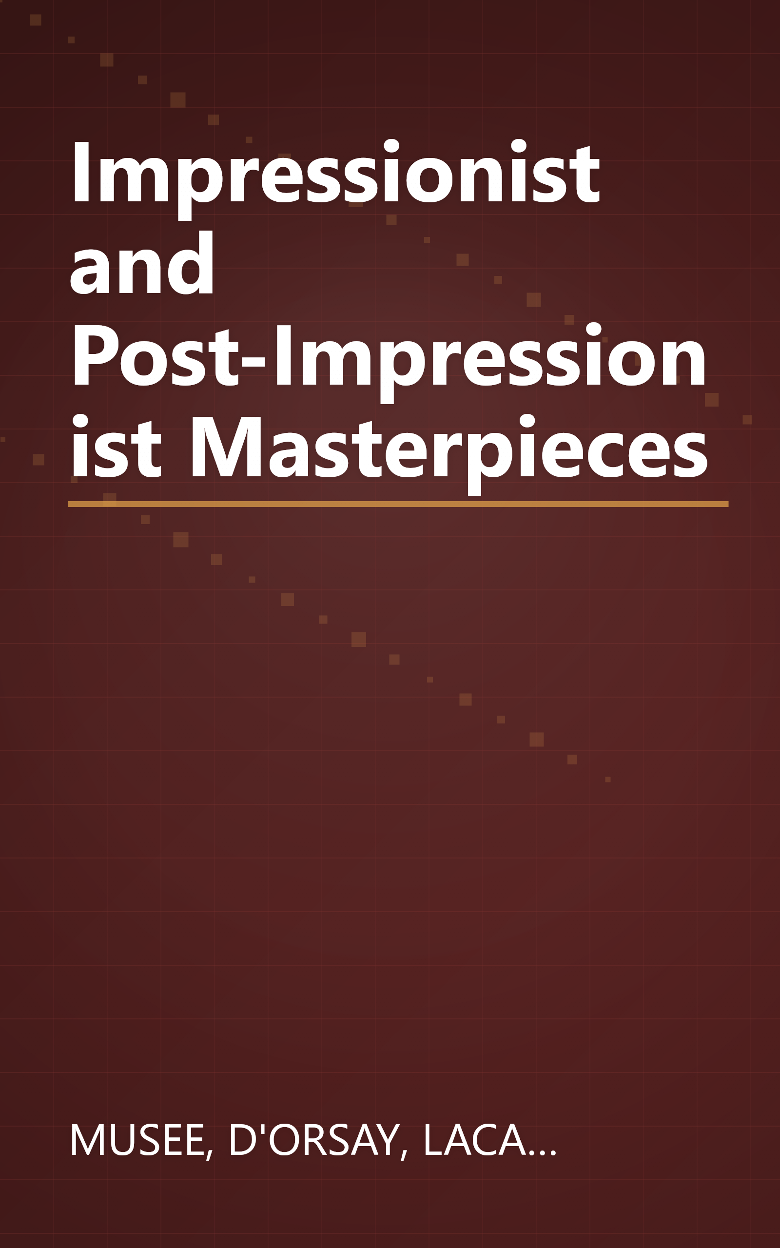 Impressionist and Post-Impressionist Masterpieces book cover