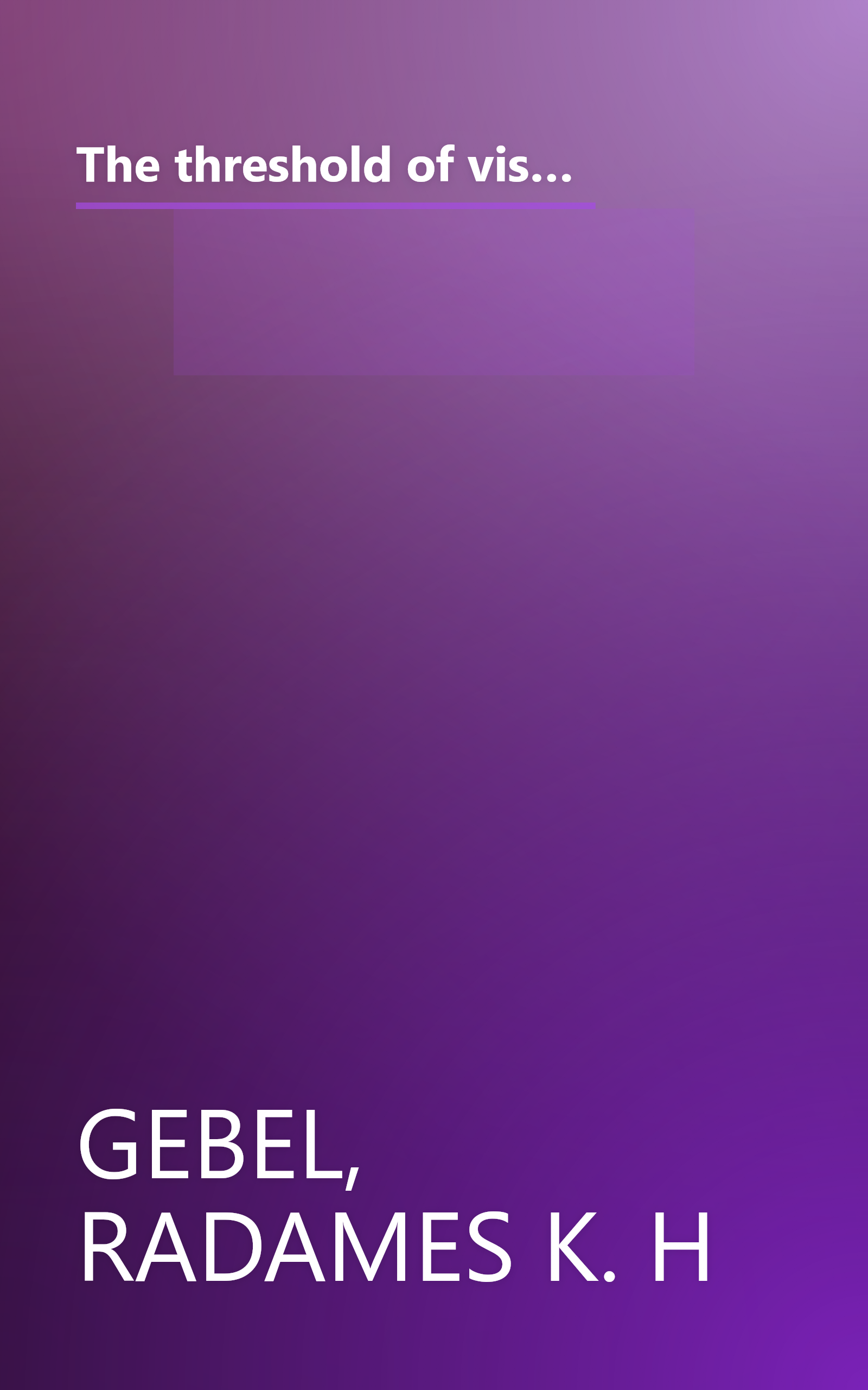 The threshold of visual sensation in comparison with that of photodetectors,: Its quantum aspect, problems of color perception, and related subjects, book cover