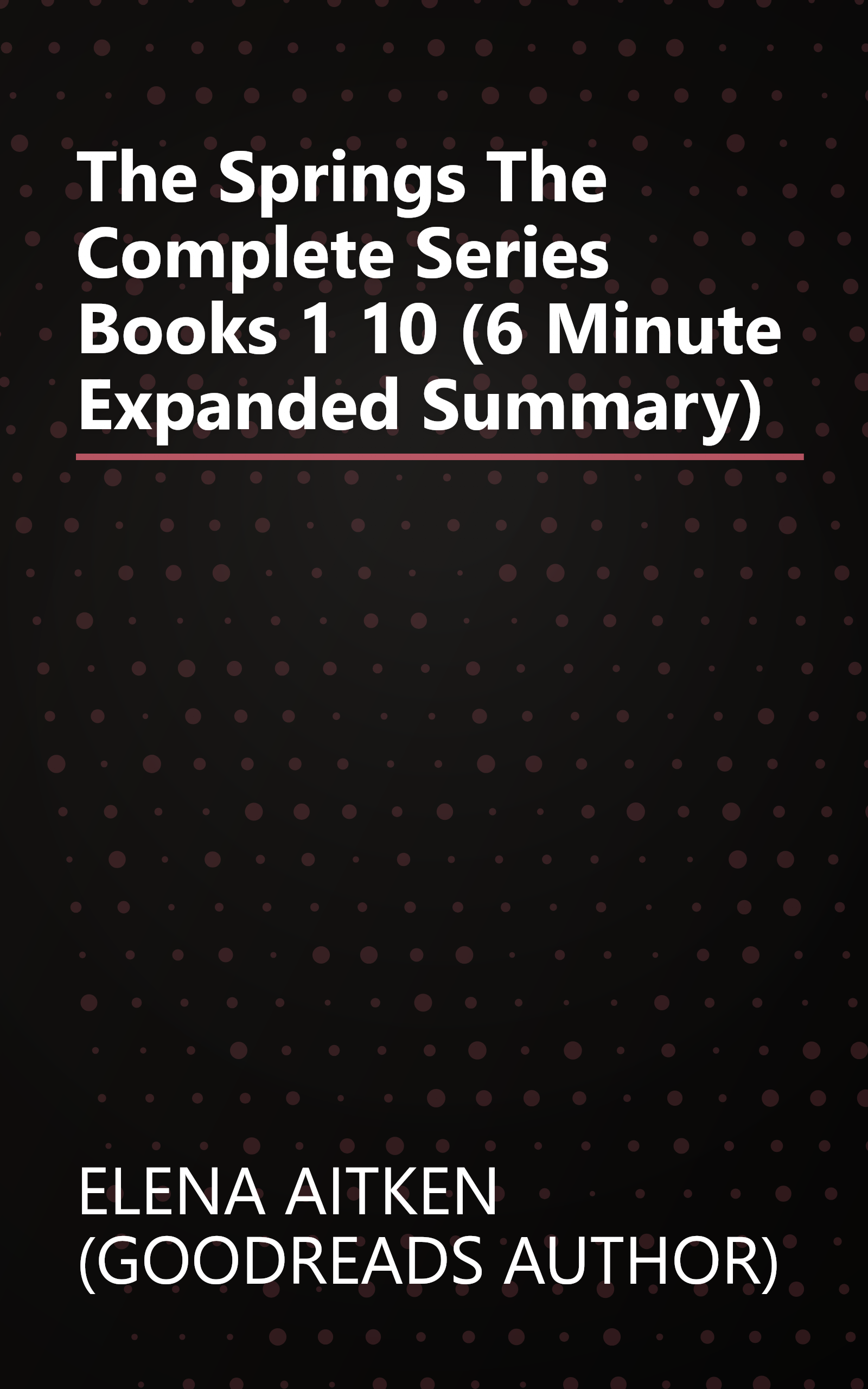 The Springs  The Complete Series  Books 1 10 (6 Minute   Expanded Summary) book cover