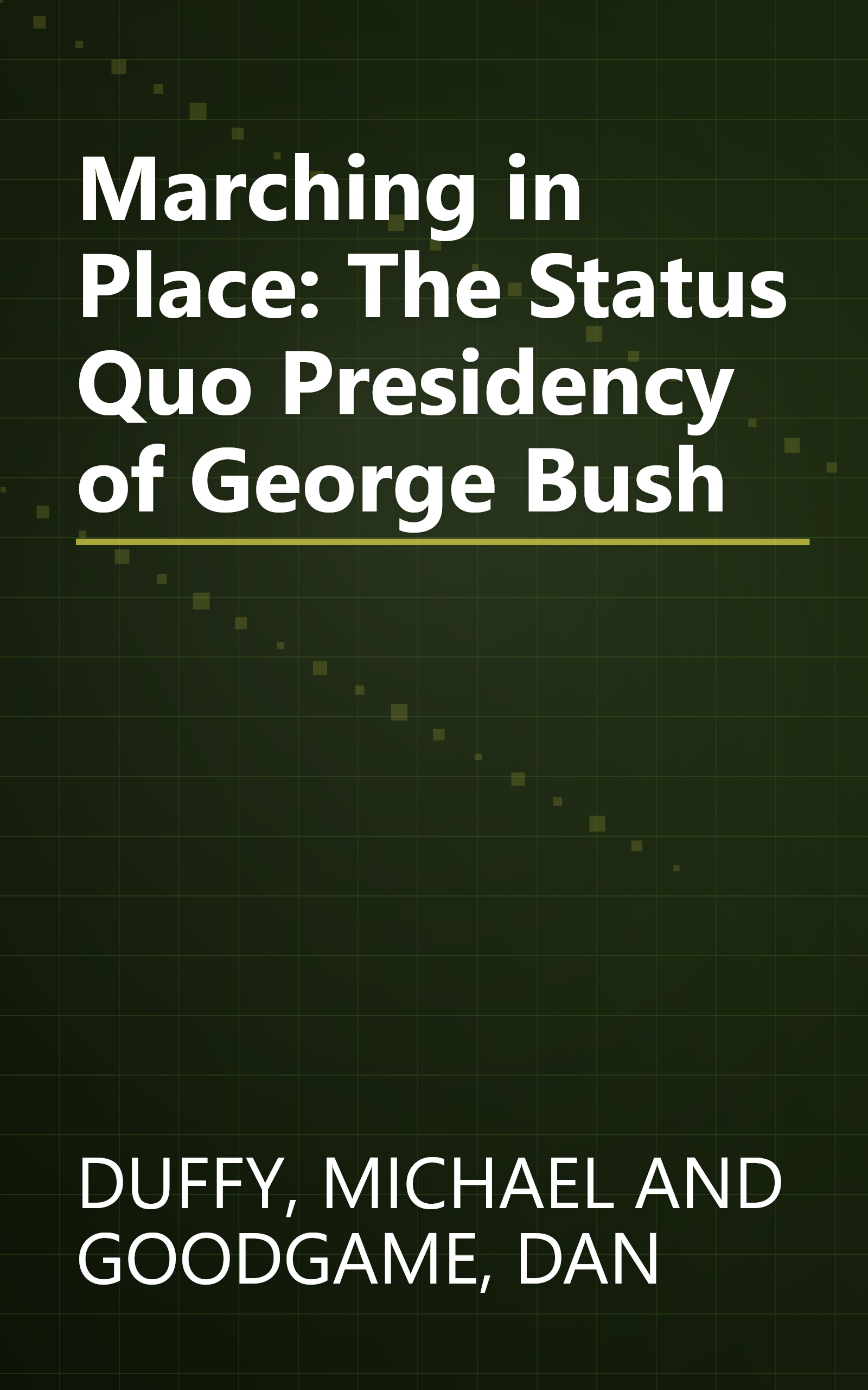 Marching in Place: The Status Quo Presidency of George Bush book cover