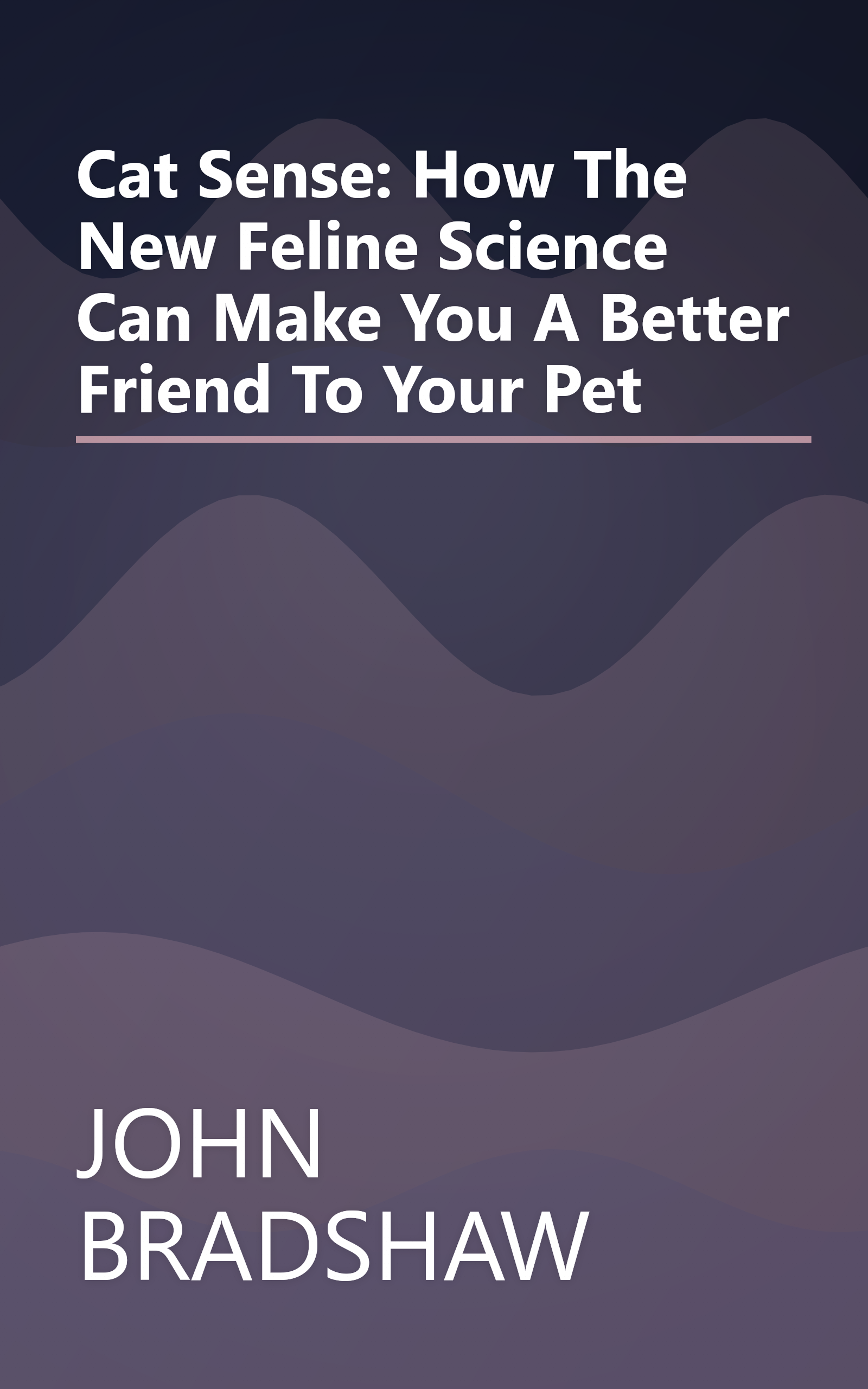 Cat Sense: How The New Feline Science Can Make You A Better Friend To Your Pet book cover