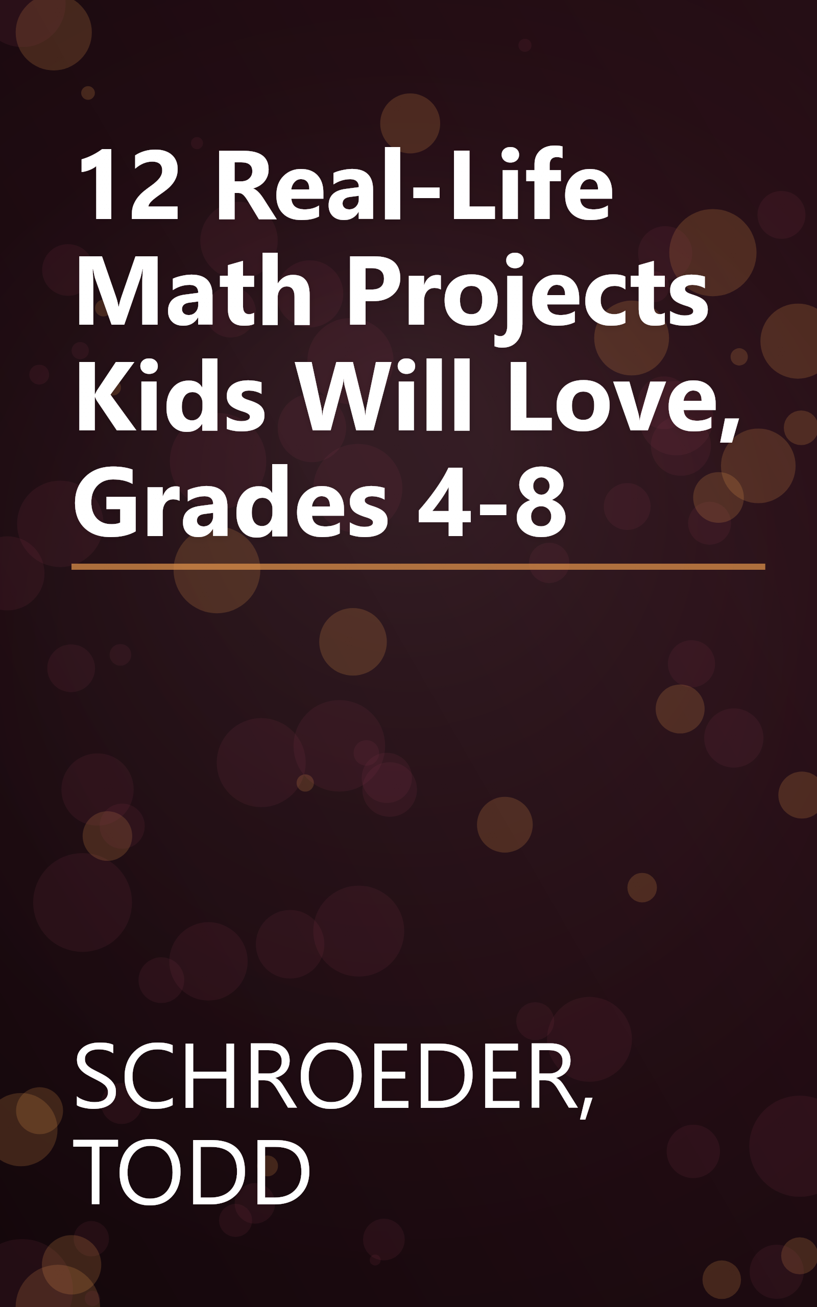 12 Real-Life Math Projects Kids Will Love, Grades 4-8 book cover