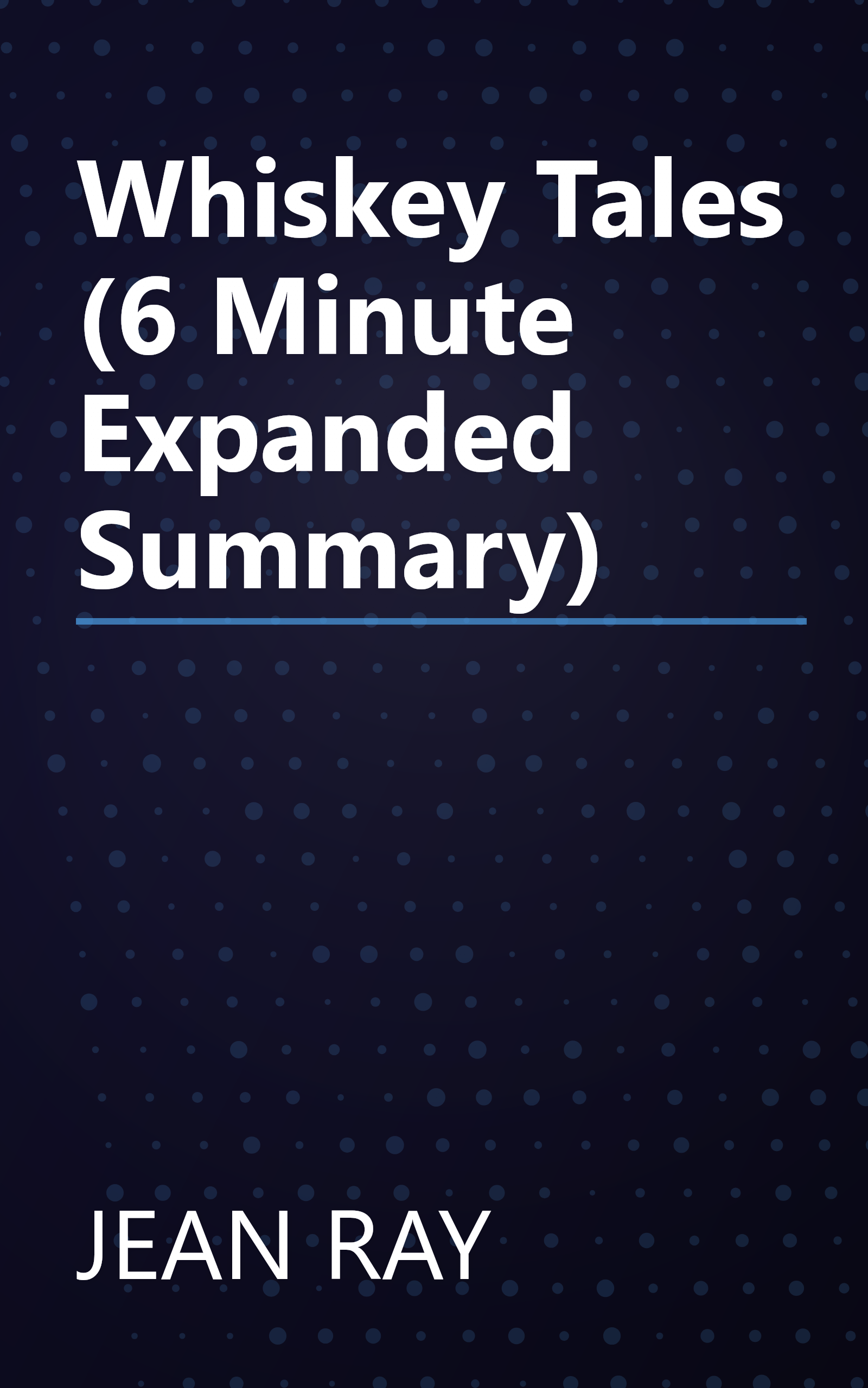 Whiskey Tales (6 Minute   Expanded Summary) book cover