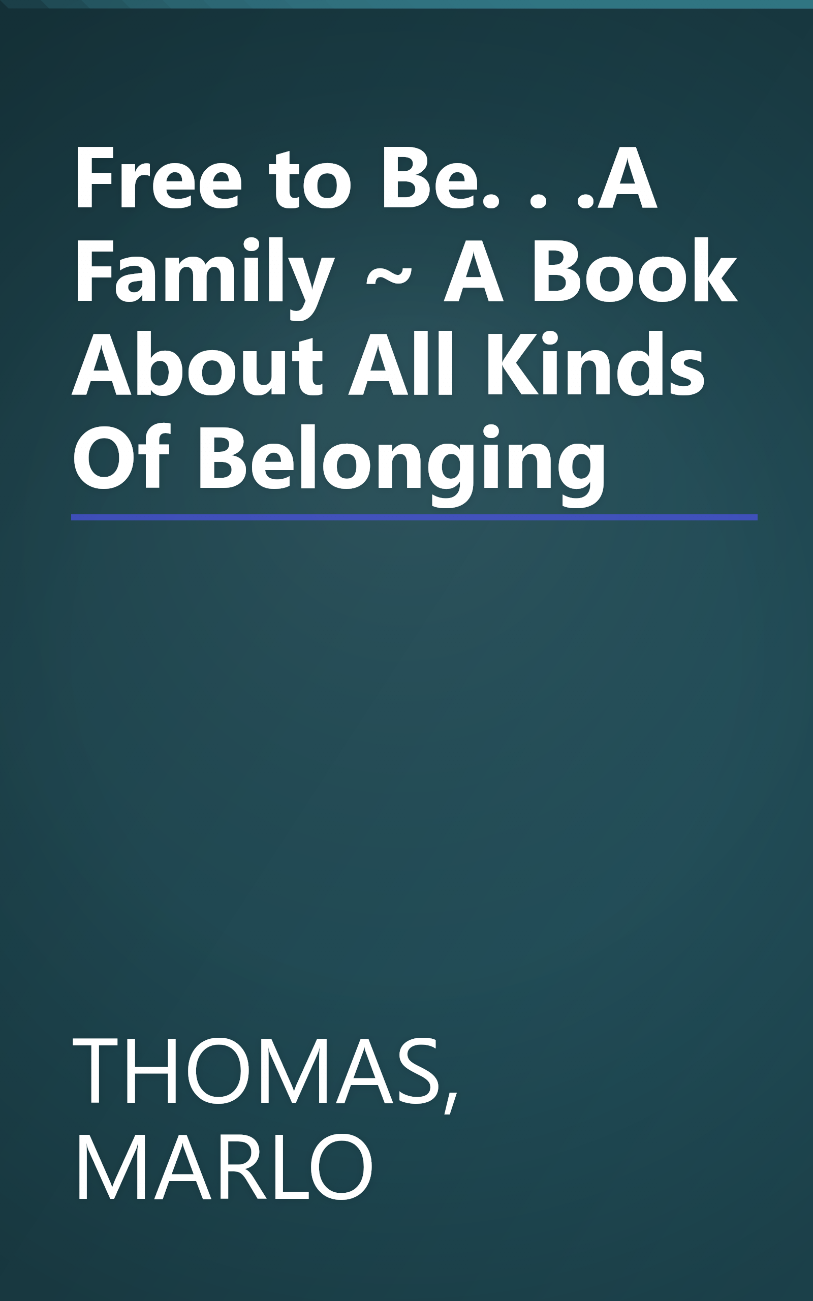 Free to Be. . .A Family ~ A Book About All Kinds Of Belonging book cover