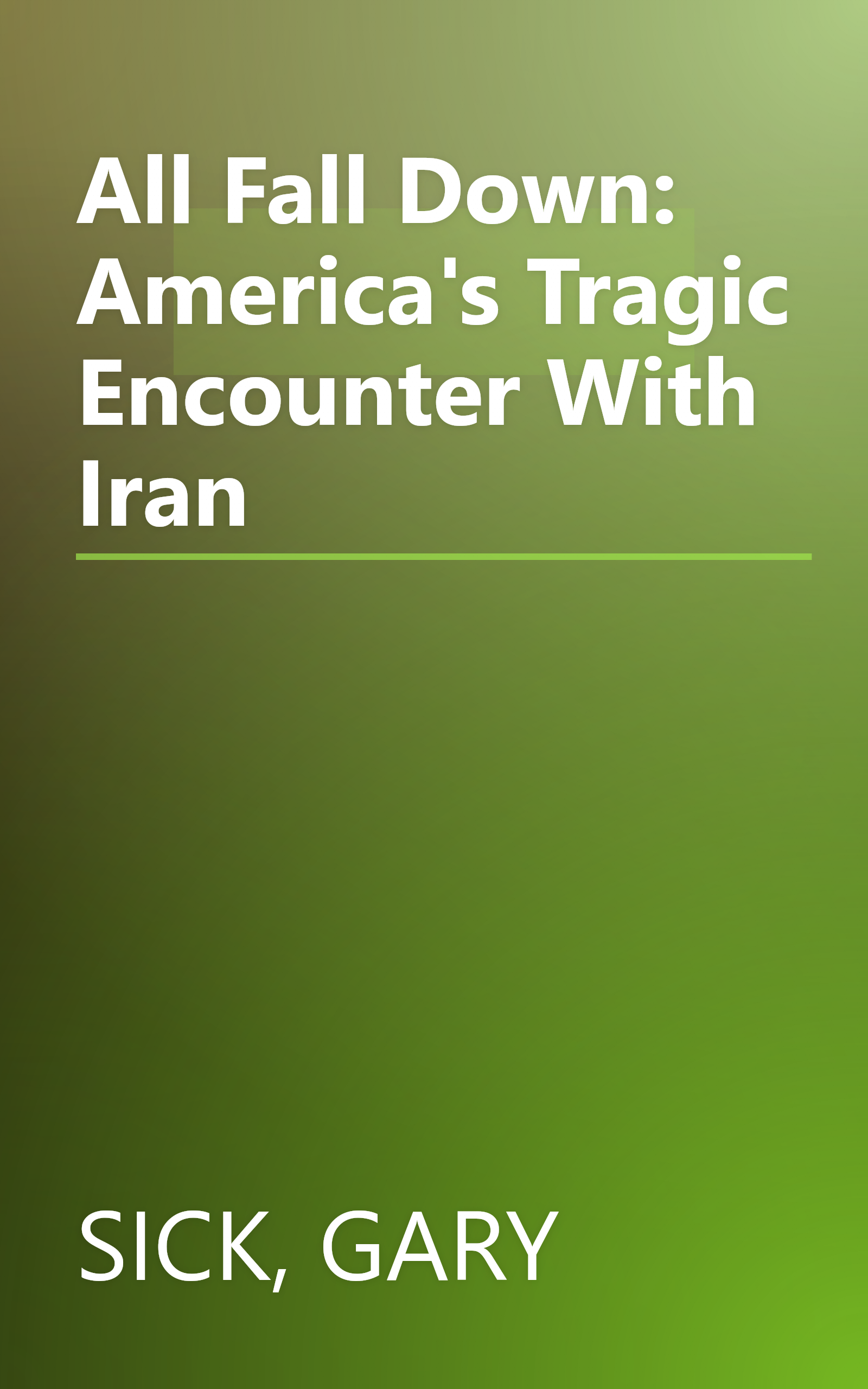 All Fall Down: America's Tragic Encounter With Iran book cover