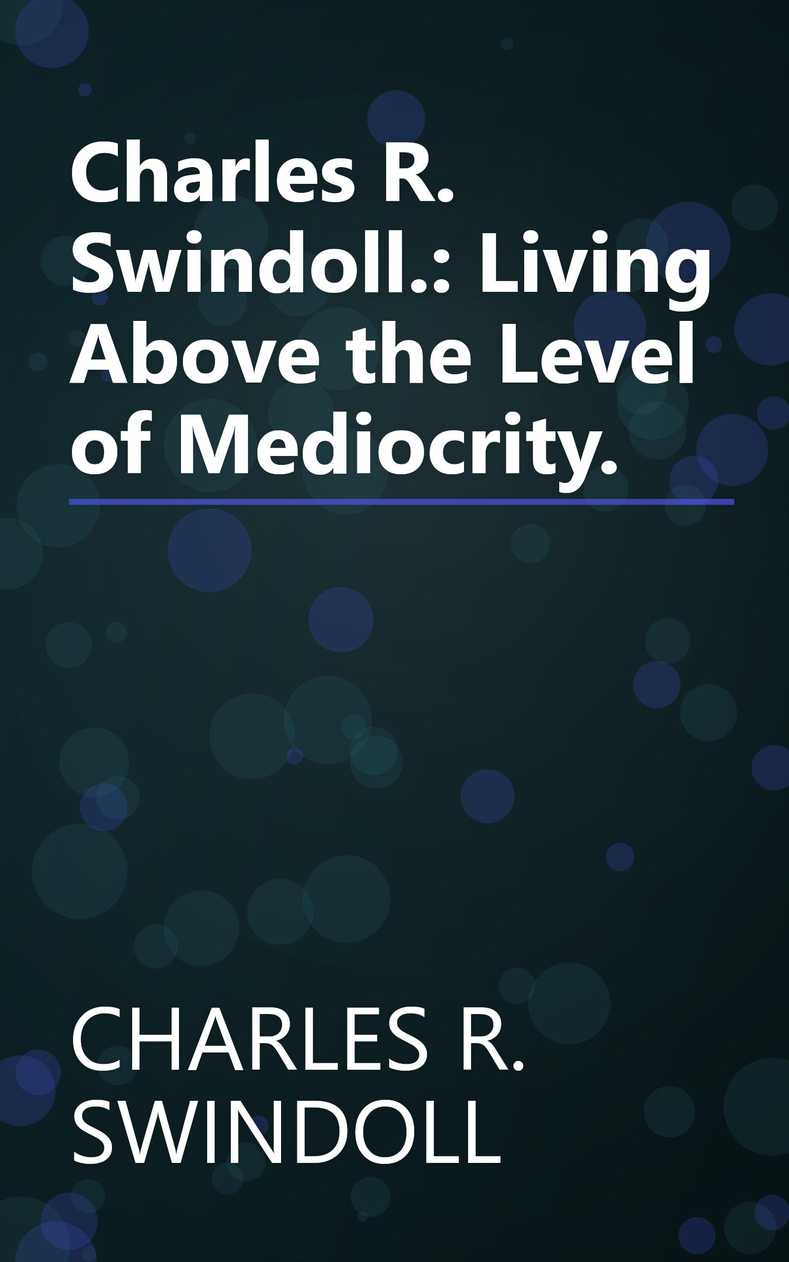 Charles R. Swindoll.: Living Above the Level of Mediocrity. book cover